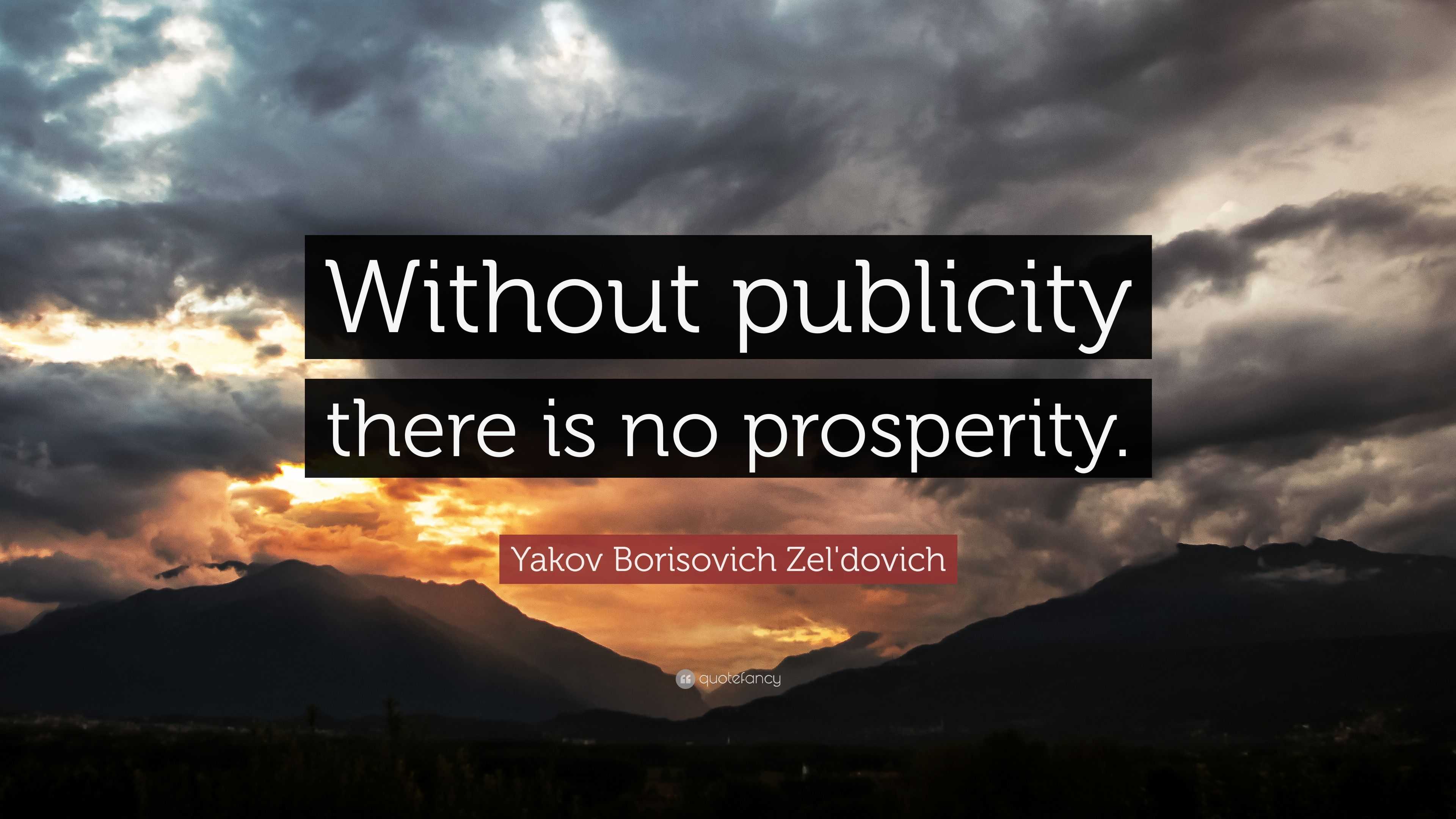 Yakov Borisovich Zel'dovich Quote: “Without publicity there is no ...