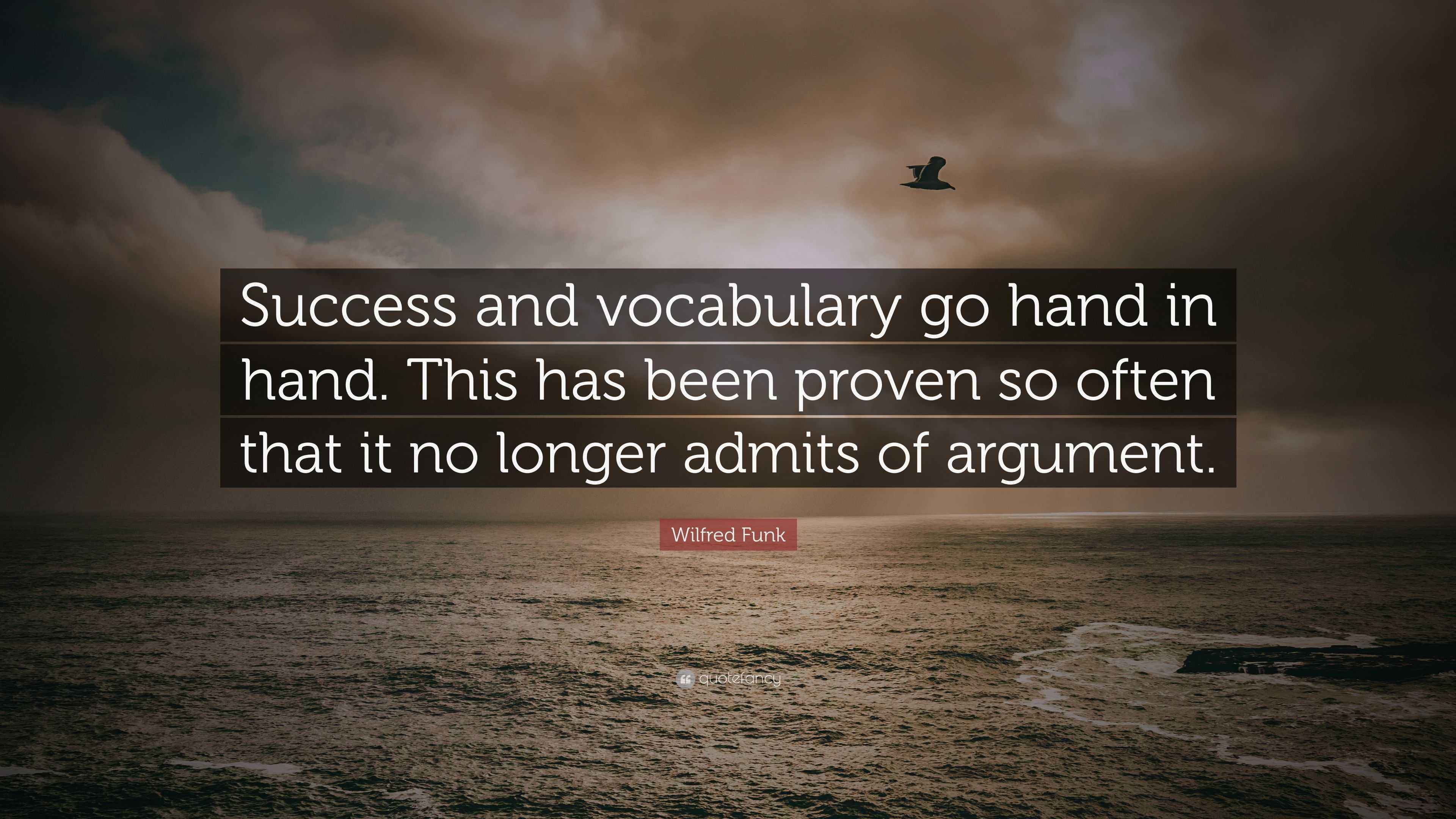 Wilfred Funk Quote: “Success and vocabulary go hand in hand. This has ...