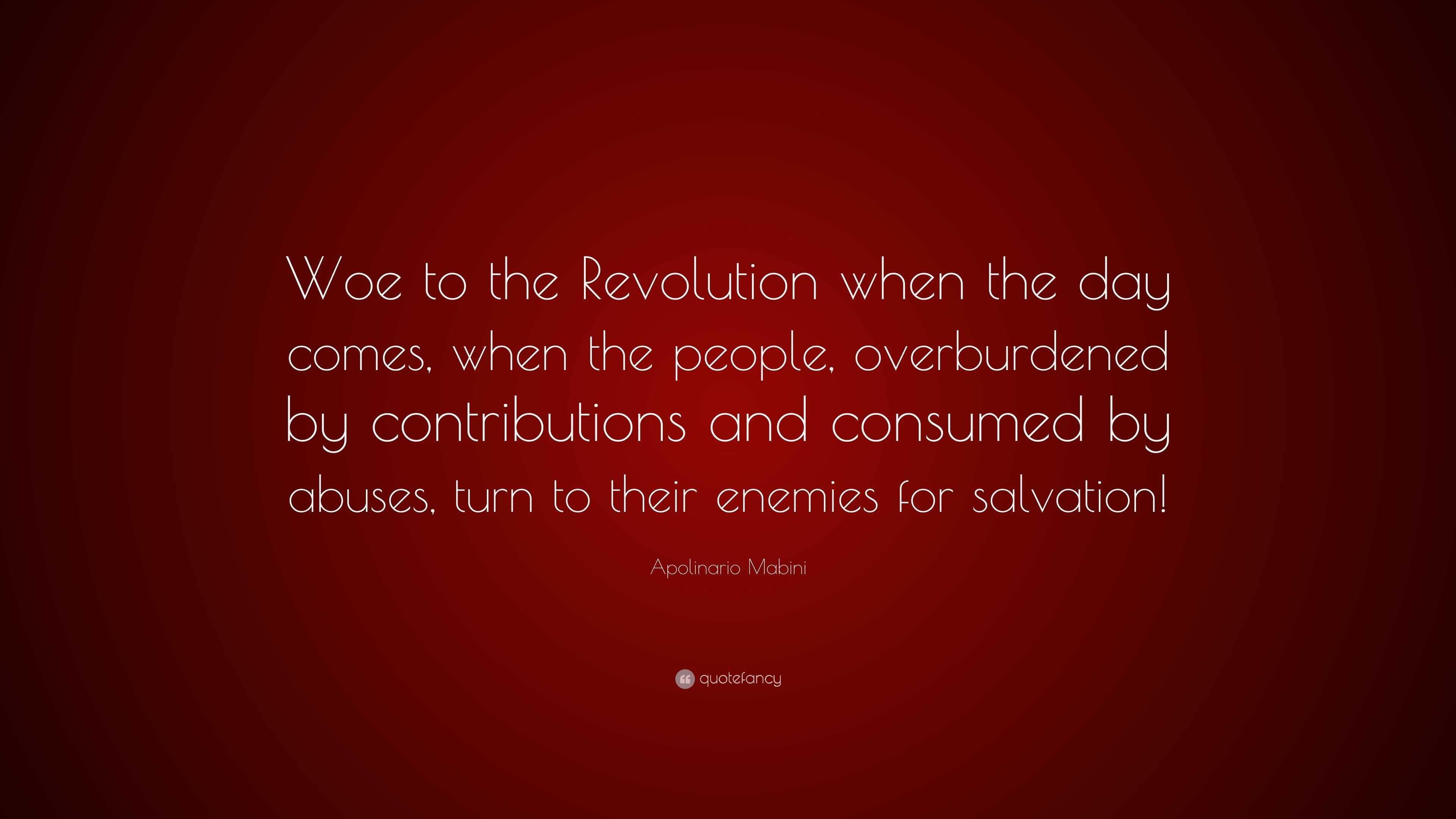 Apolinario Mabini Quote: “Woe to the Revolution when the day comes ...