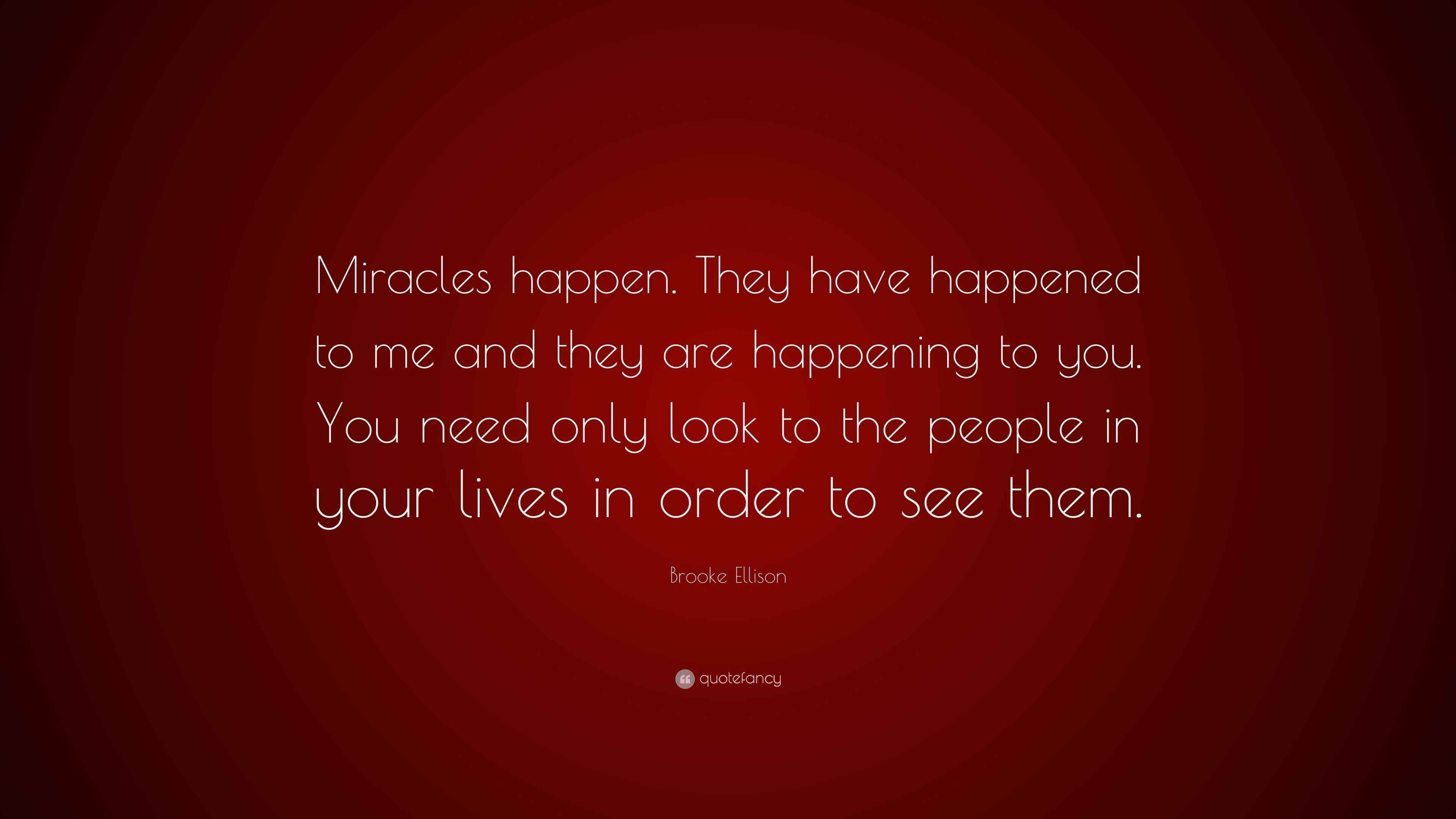 Brooke Ellison Quote: “Miracles happen. They have happened to me and ...