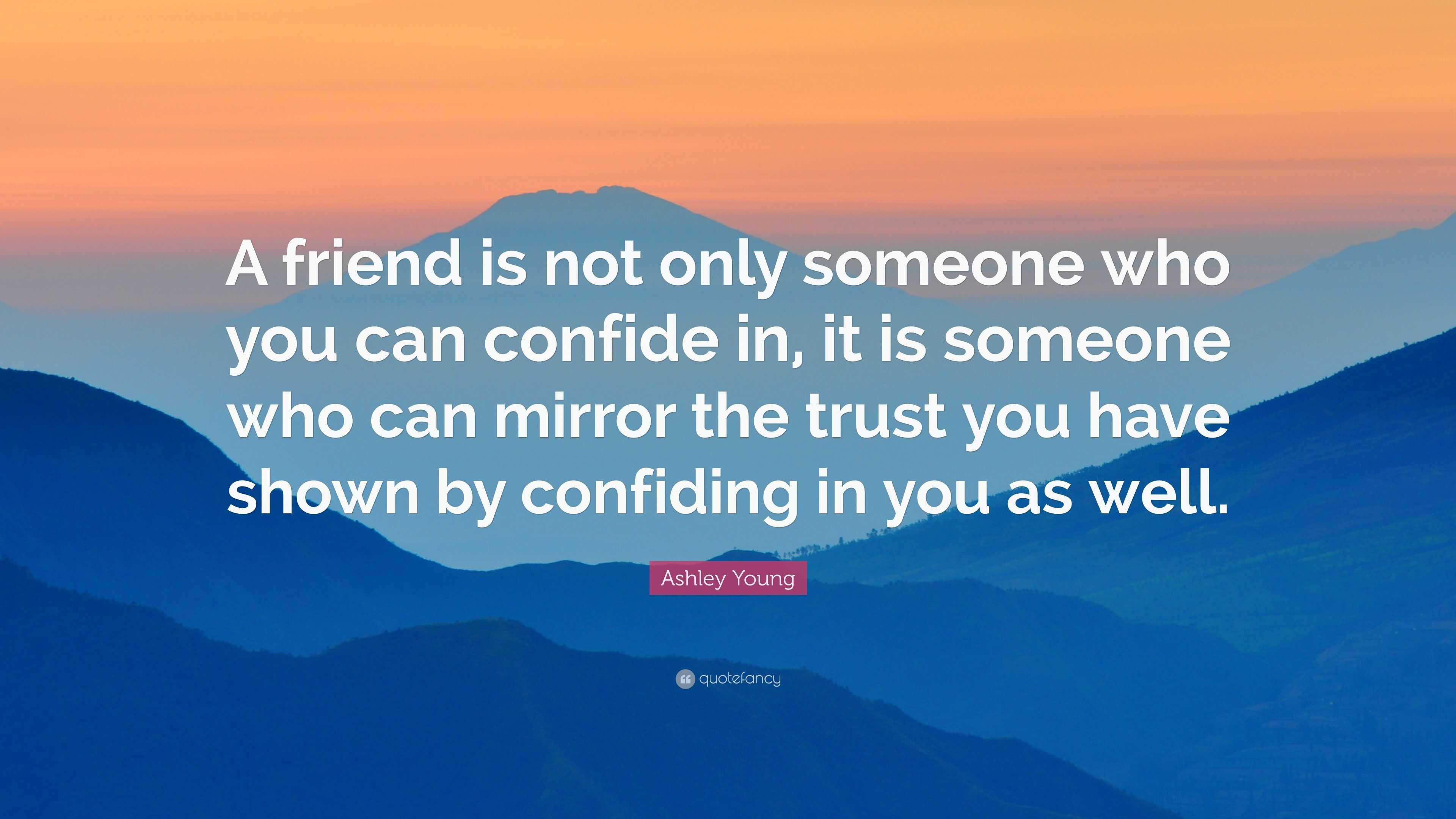 Ashley Young Quote: “A friend is not only someone who you can confide ...