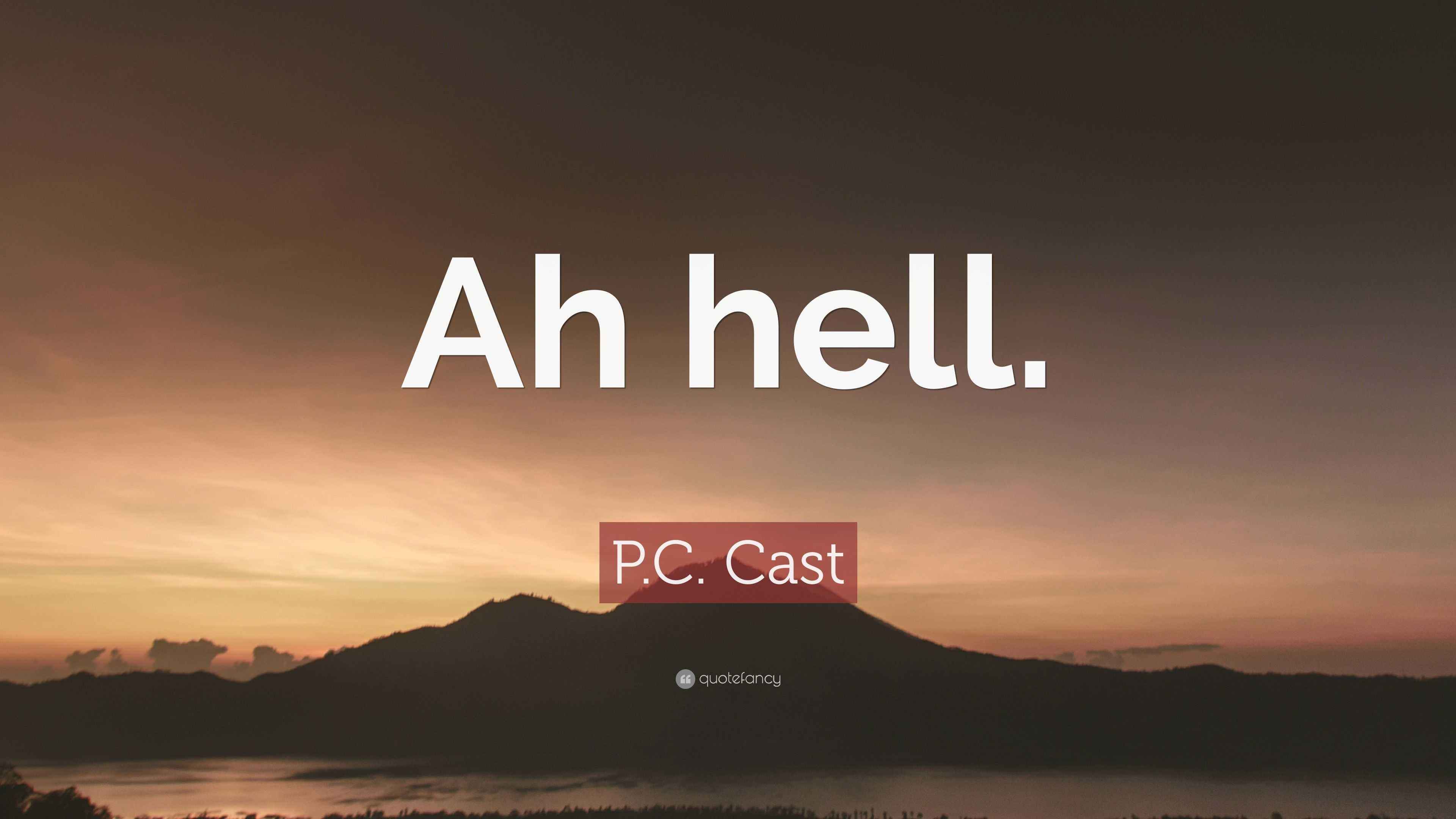 P.C. Cast Quote: “Ah hell.”