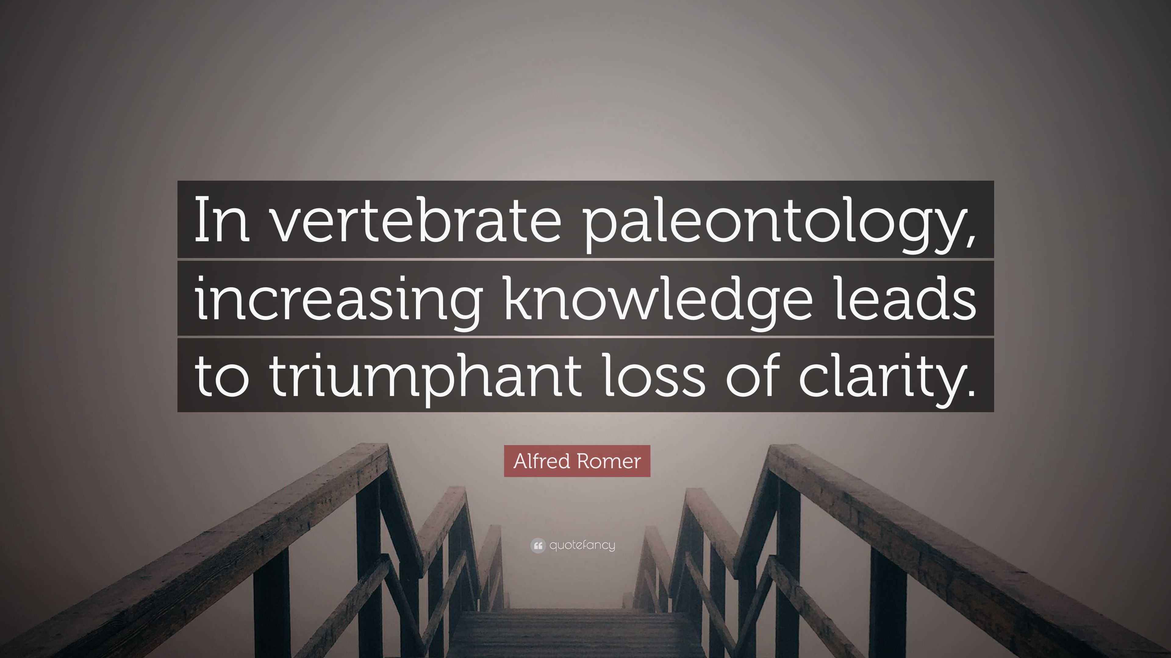Alfred Romer Quote: “In vertebrate paleontology, increasing knowledge ...