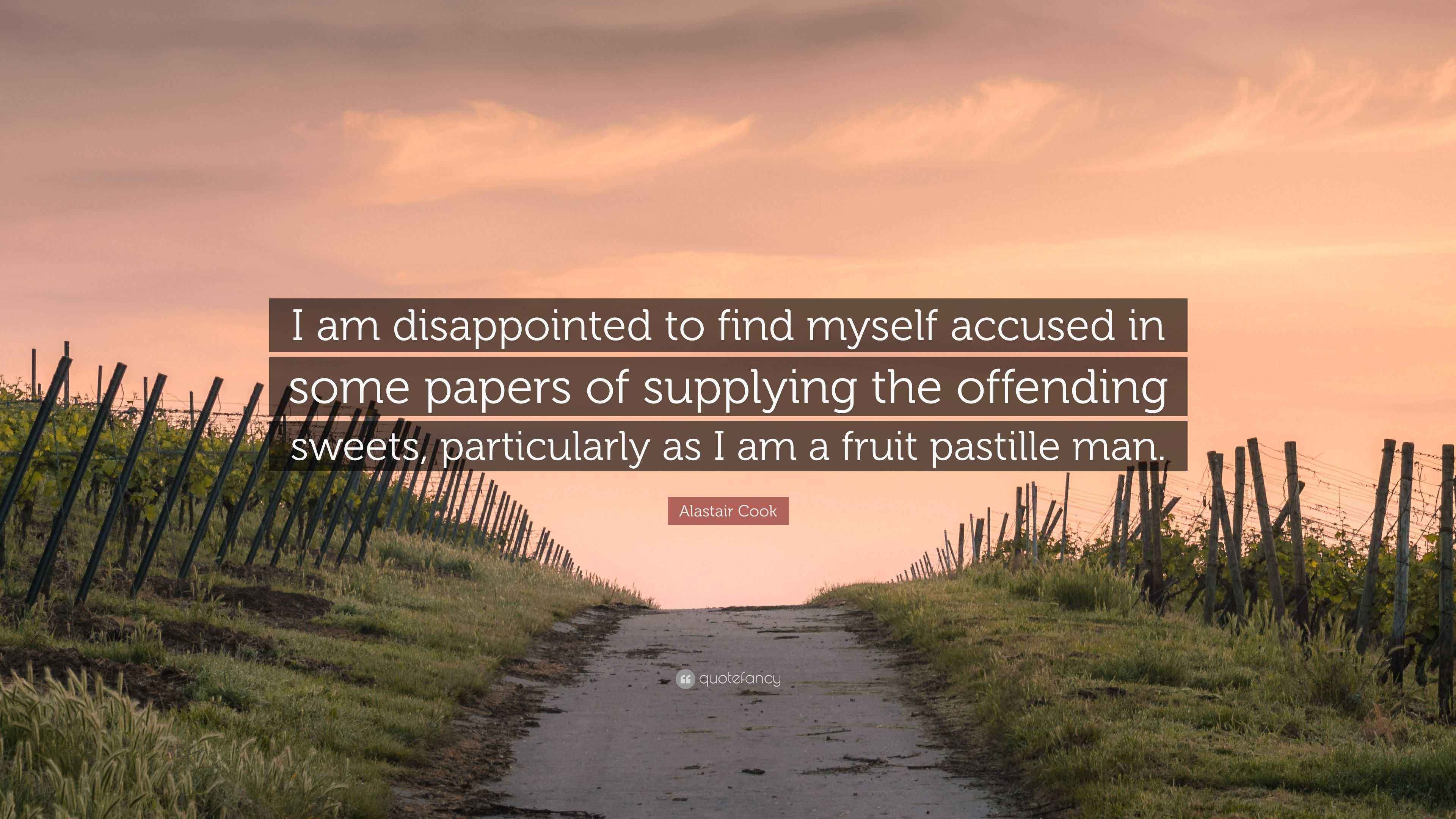 Alastair Cook Quote: “I am disappointed to find myself accused in some ...