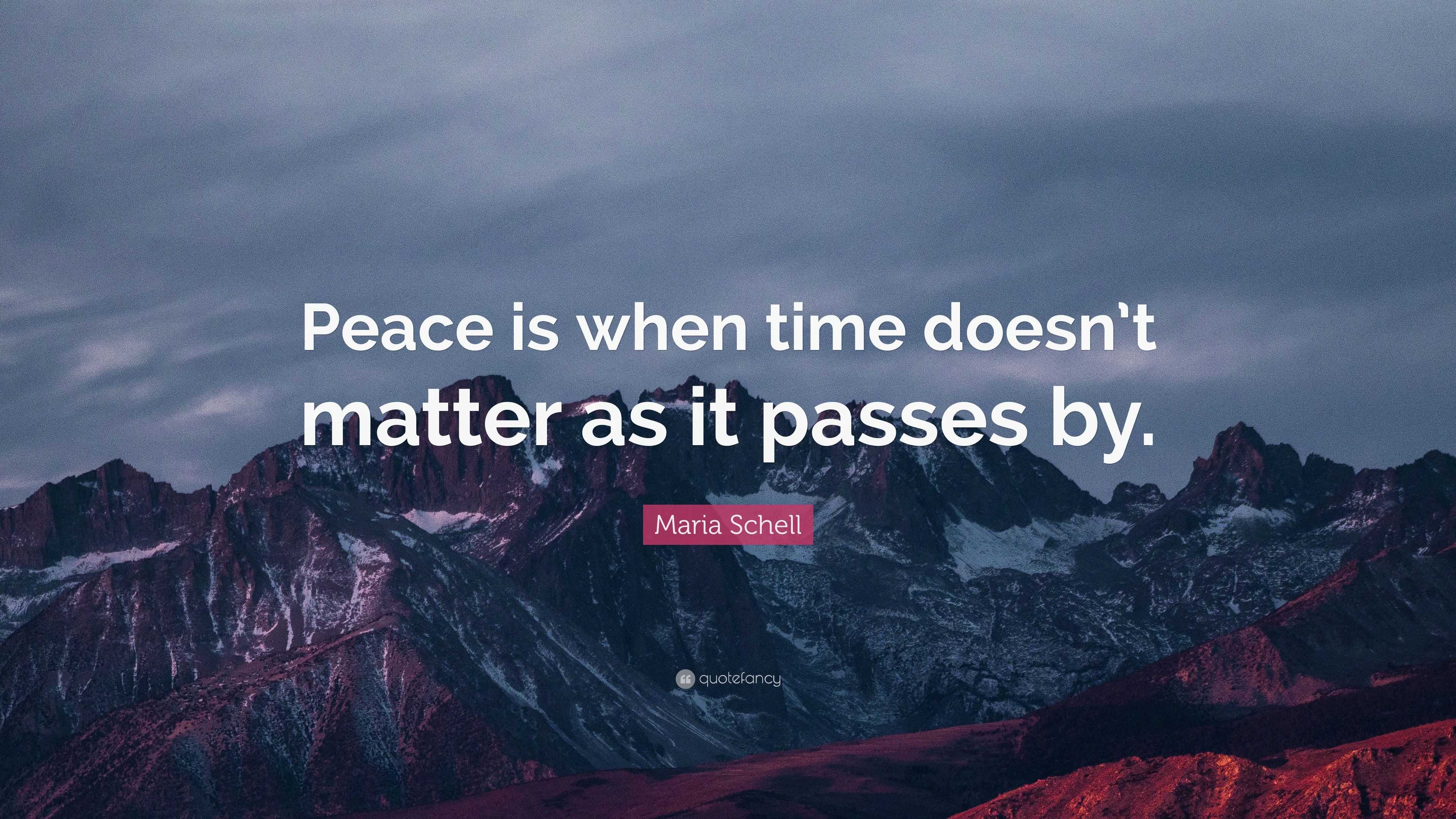 Maria Schell Quote: “Peace is when time doesn’t matter as it passes by.”