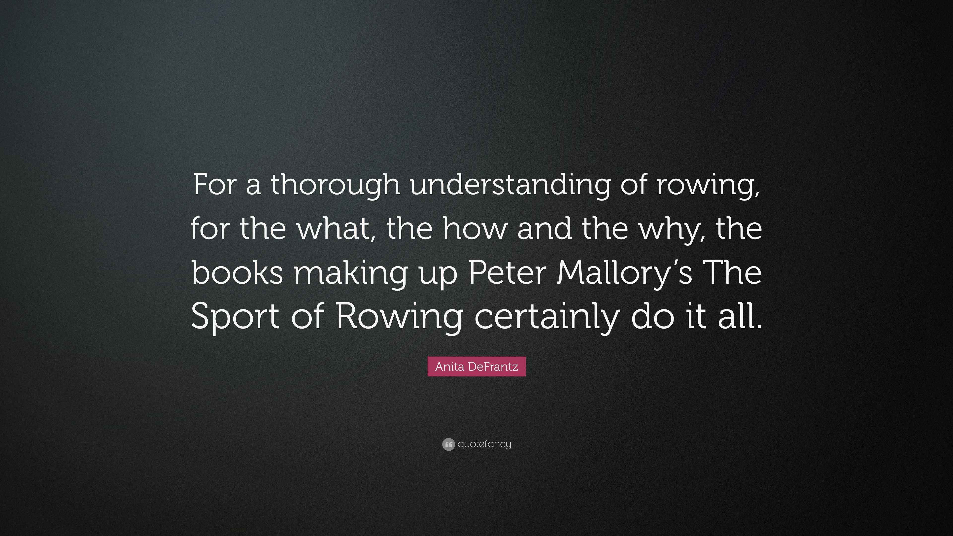 Anita DeFrantz Quote: “For a thorough understanding of rowing, for the ...