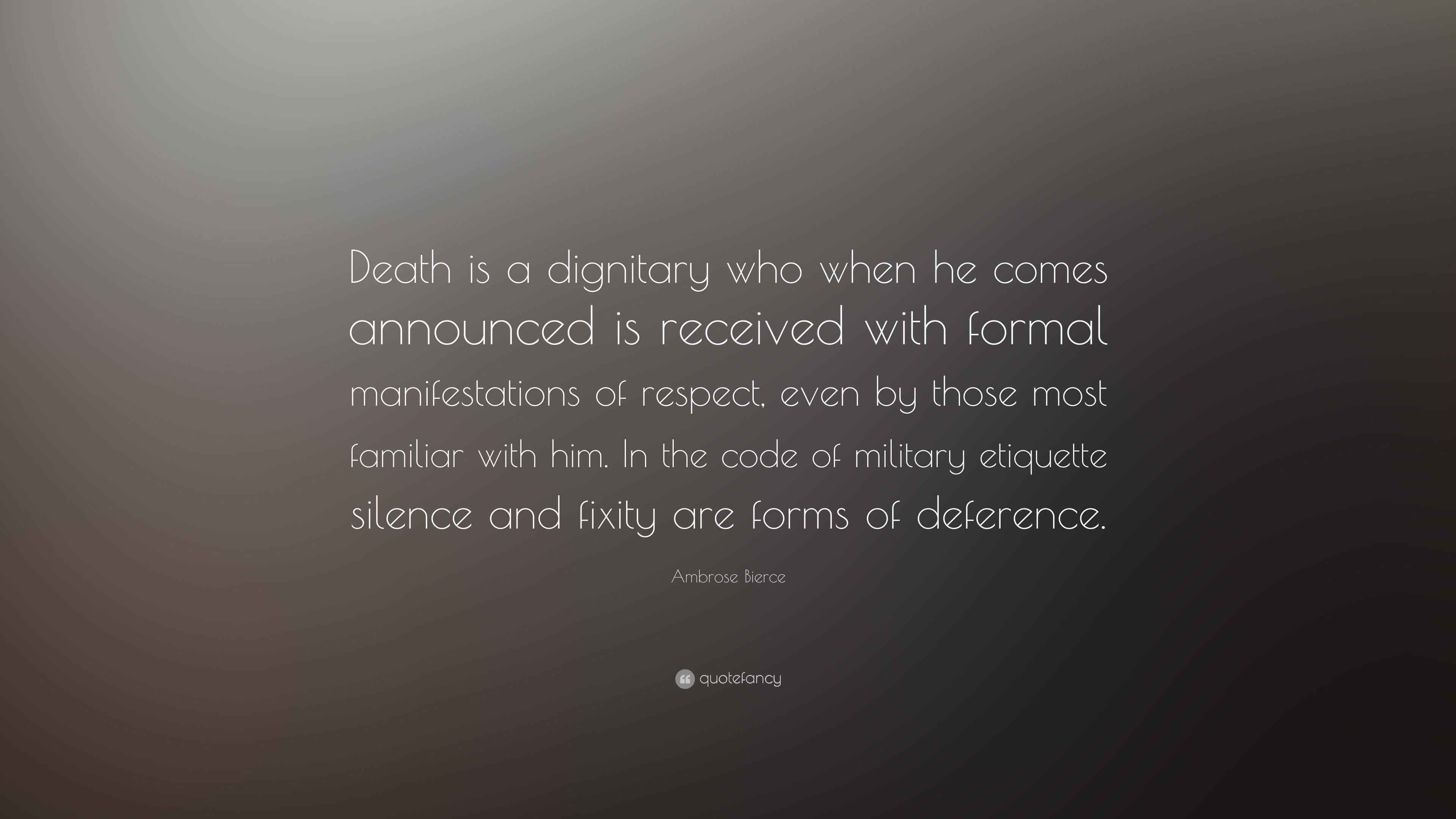 Ambrose Bierce Quote: “Death is a dignitary who when he comes announced ...