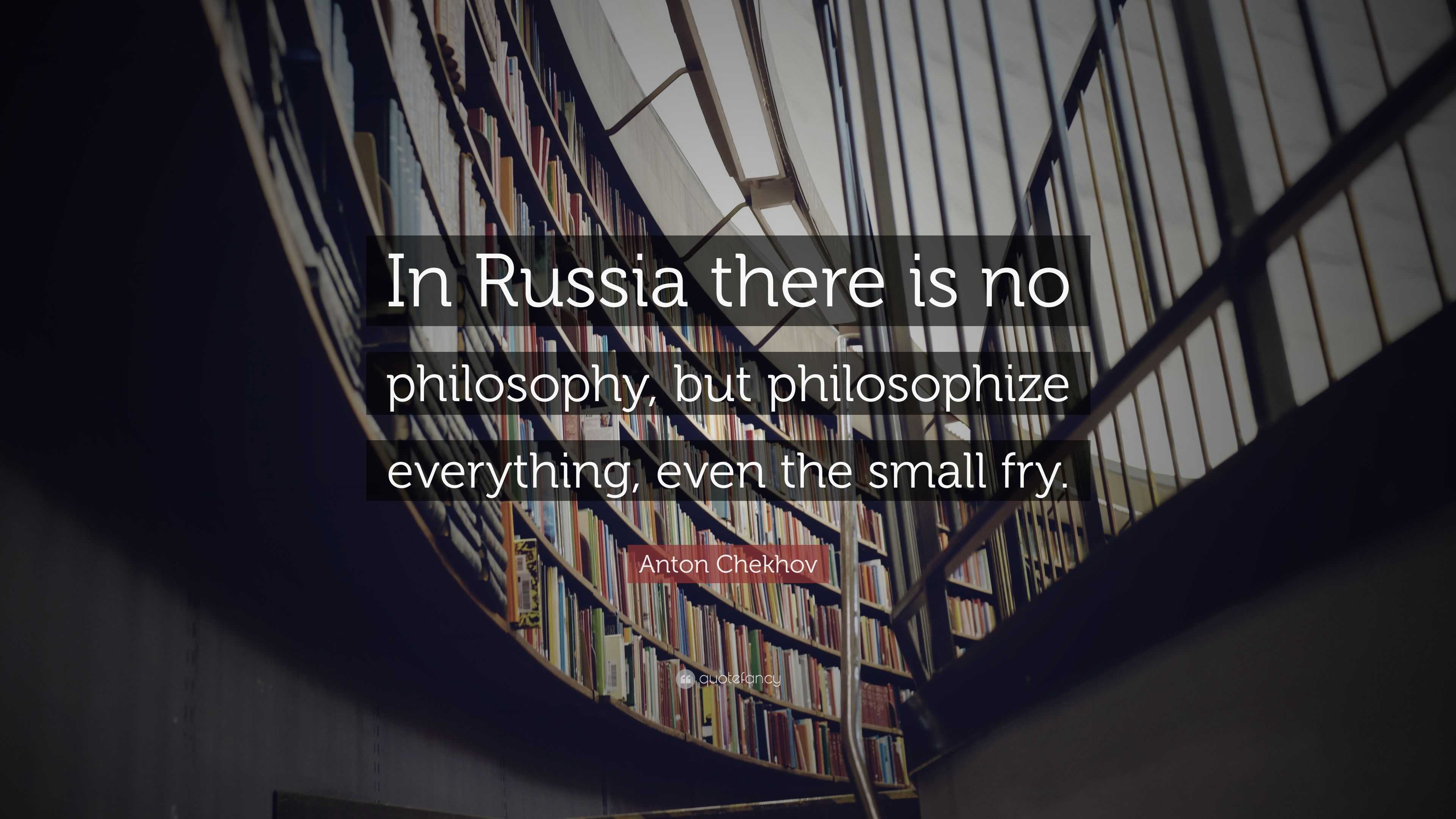 Anton Chekhov Quote: “In Russia there is no philosophy, but ...