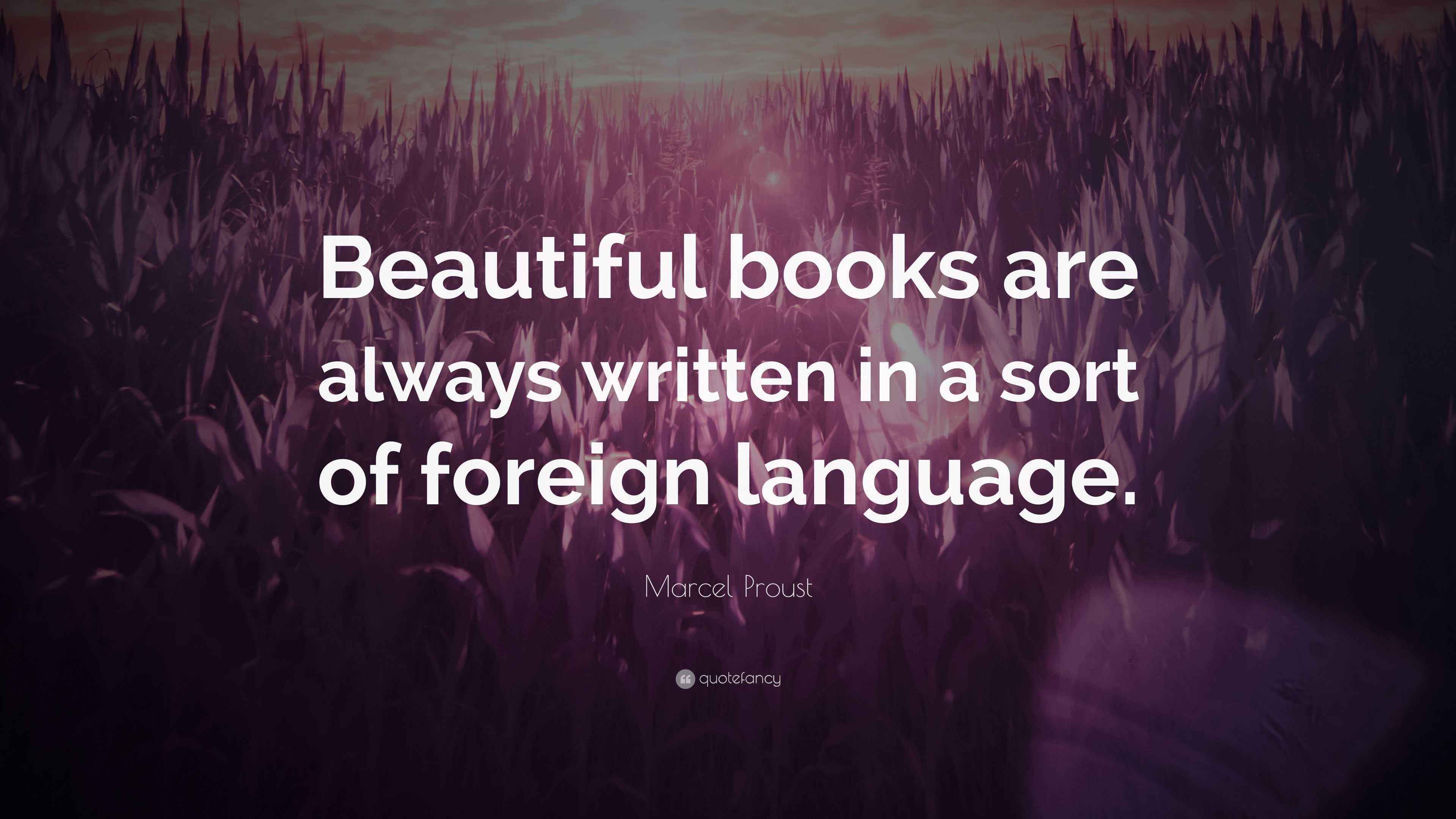 Marcel Proust Quote: “Beautiful books are always written in a sort of ...