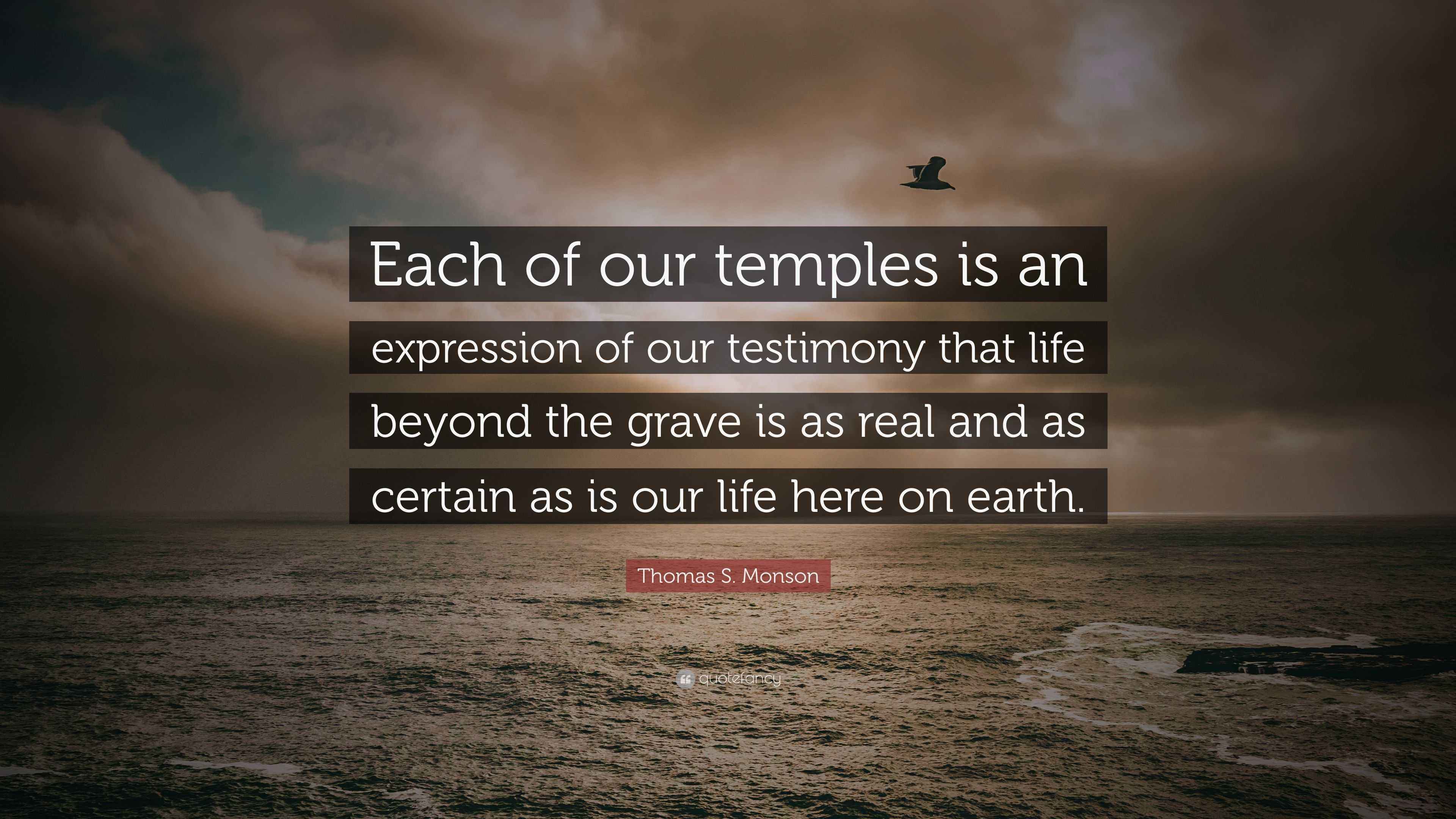 Thomas S. Monson Quote: “Each of our temples is an expression of our ...