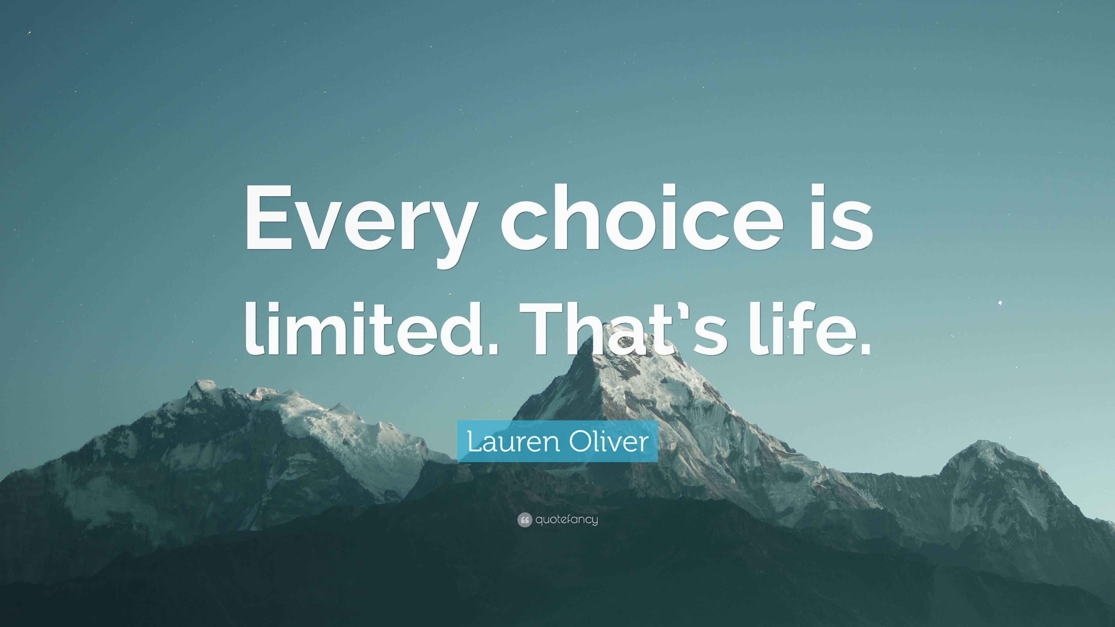 Lauren Oliver Quote: “Every choice is limited. That’s life.”