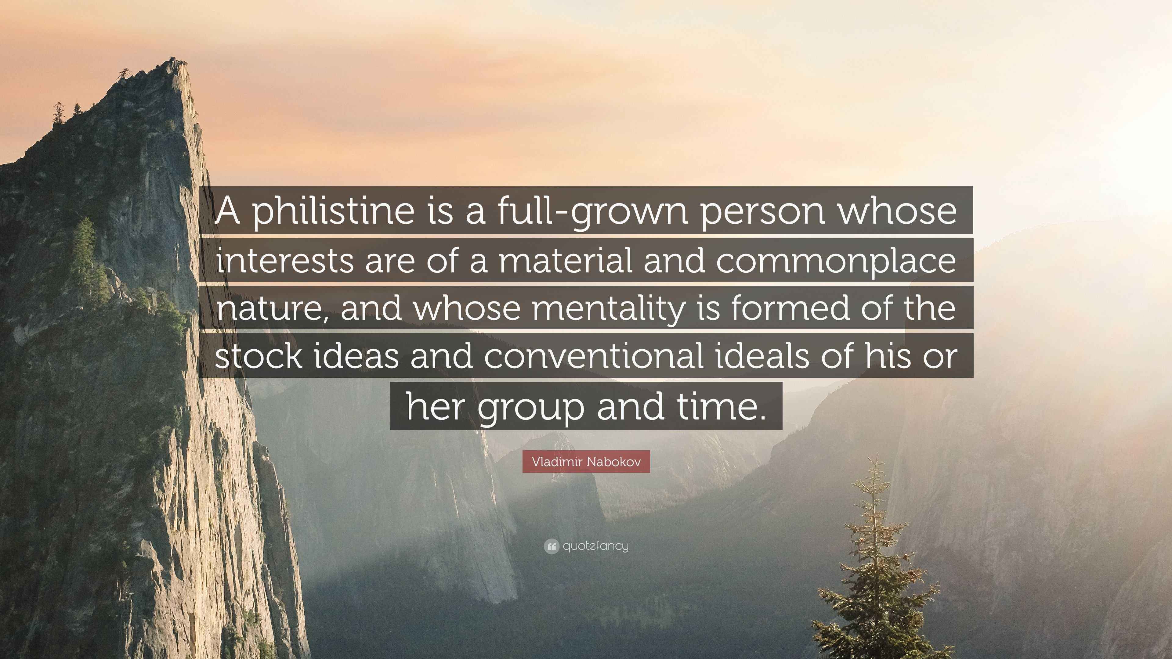Vladimir Nabokov Quote: “A philistine is a full-grown person whose ...