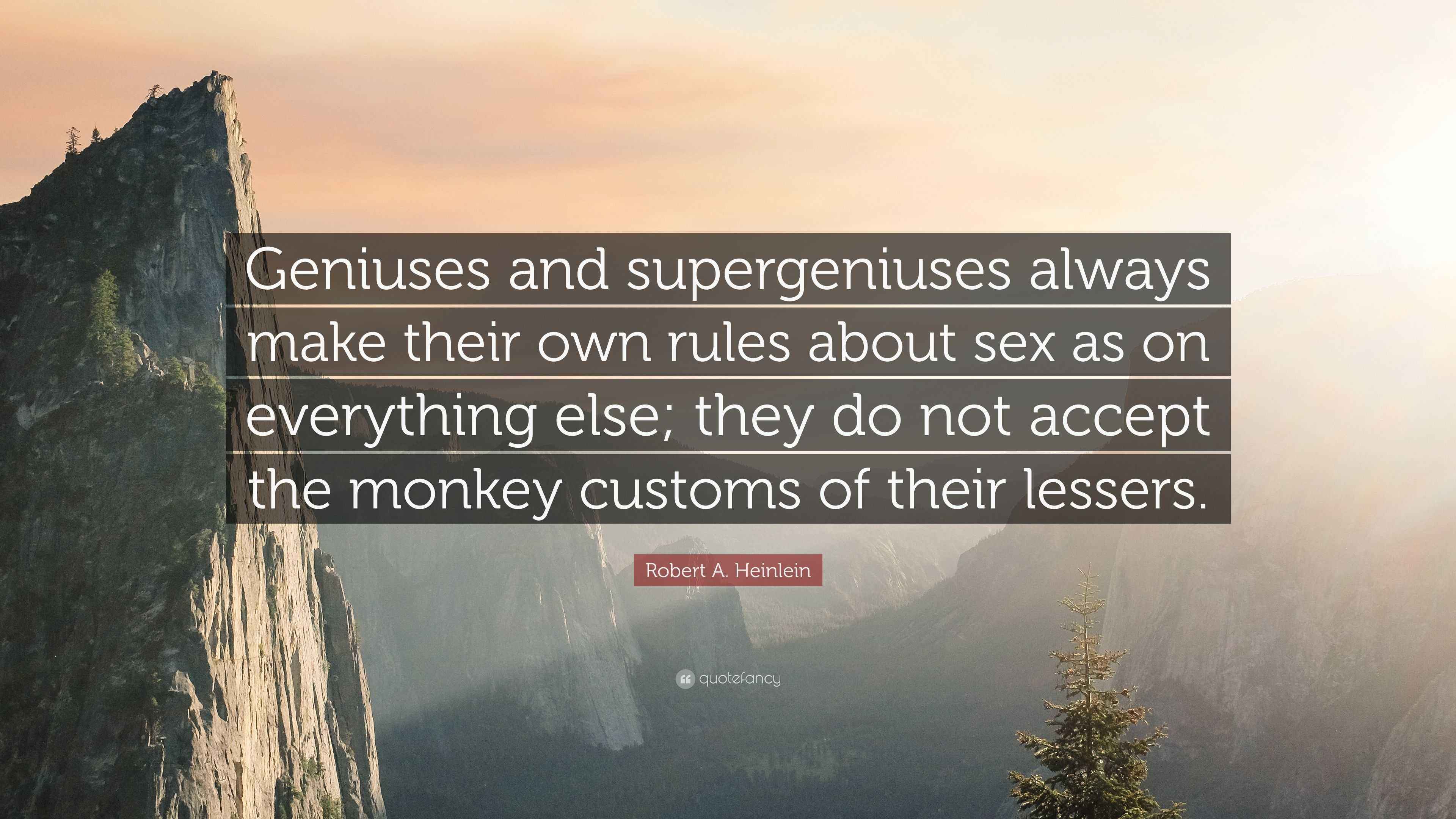 Robert A. Heinlein Quote: “Geniuses and supergeniuses always make their ...