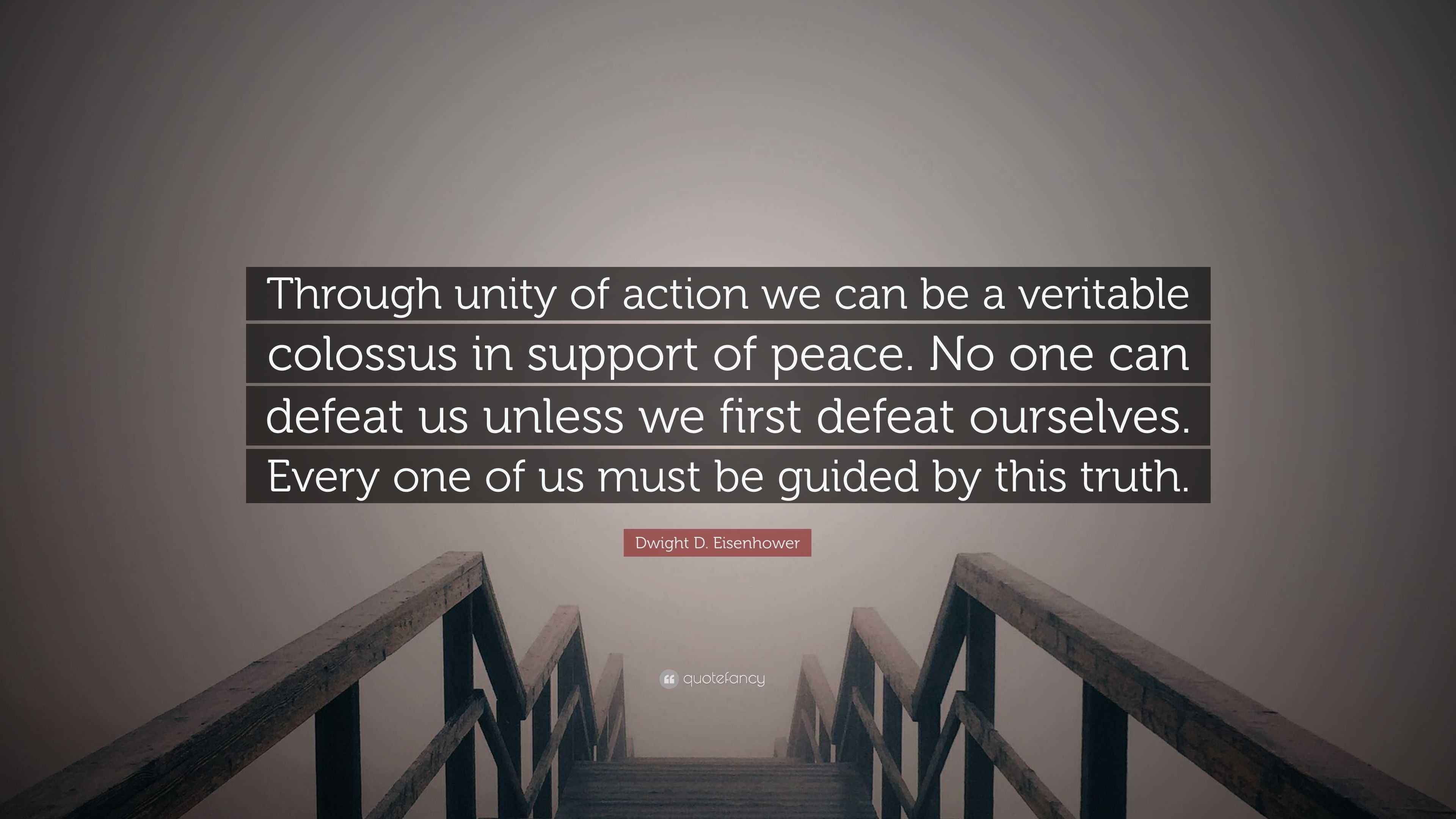 Dwight D. Eisenhower Quote: “Through unity of action we can be a ...