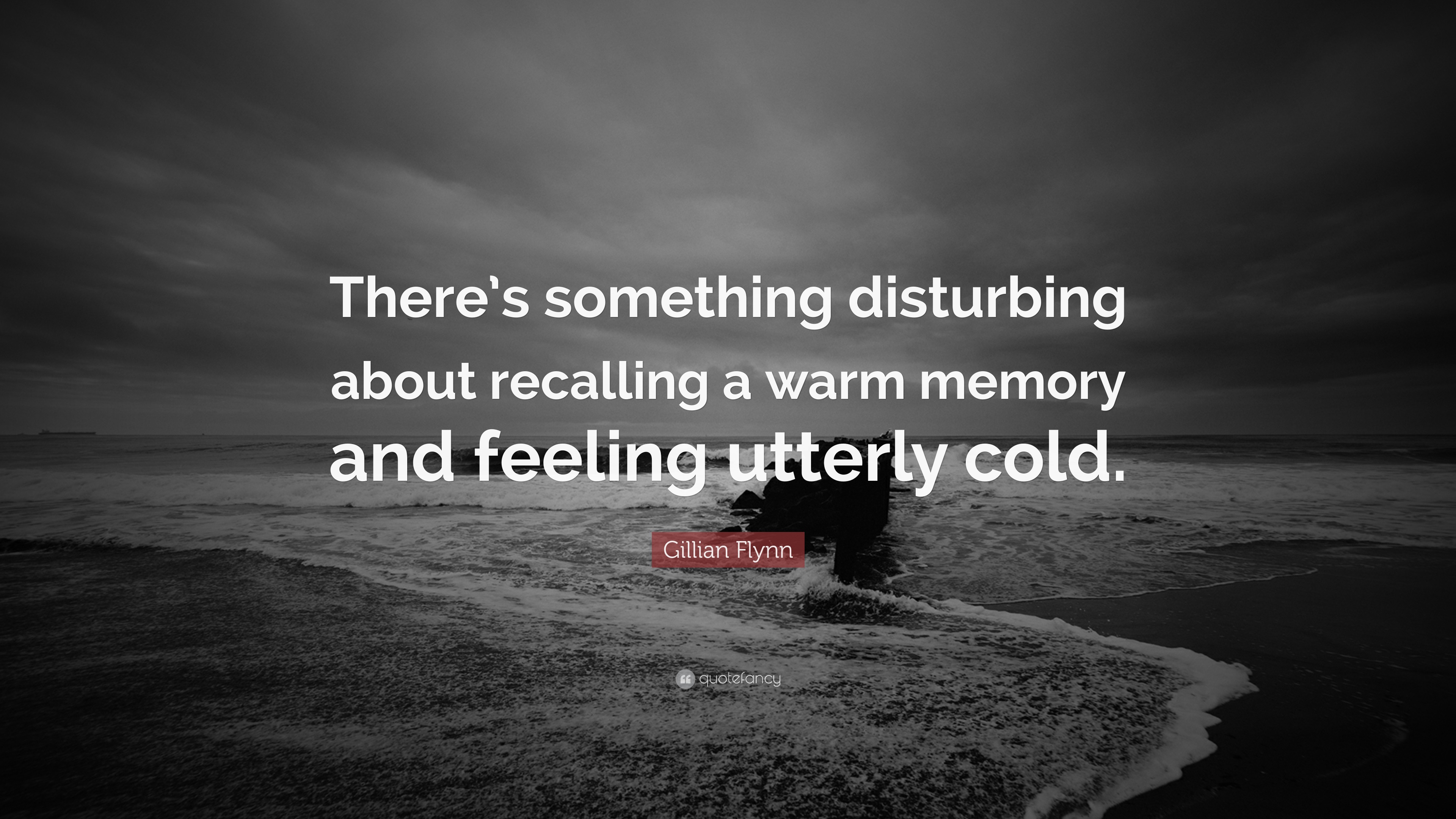 Gillian Flynn Quote: “There’s something disturbing about recalling a ...