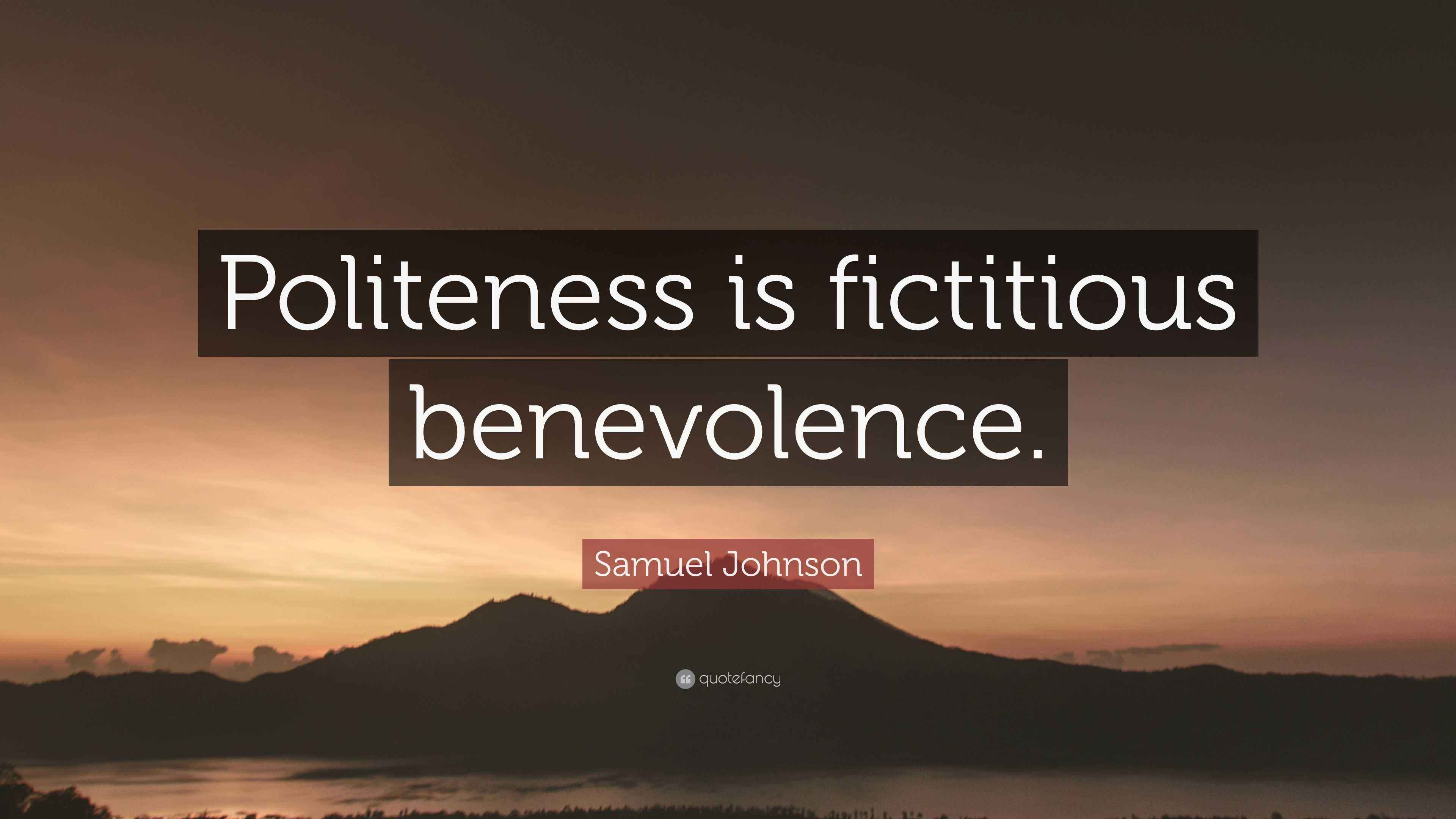 Samuel Johnson Quote: “Politeness is fictitious benevolence.”