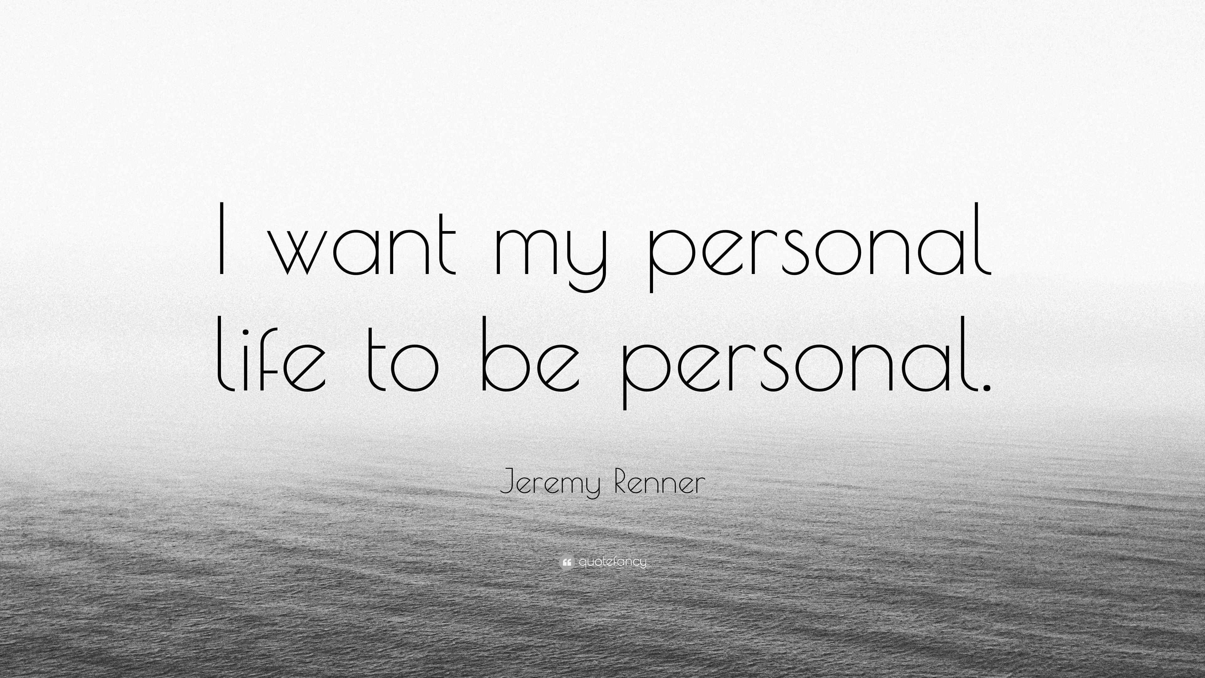 Jeremy Renner Quote: “I want my personal life to be personal.”