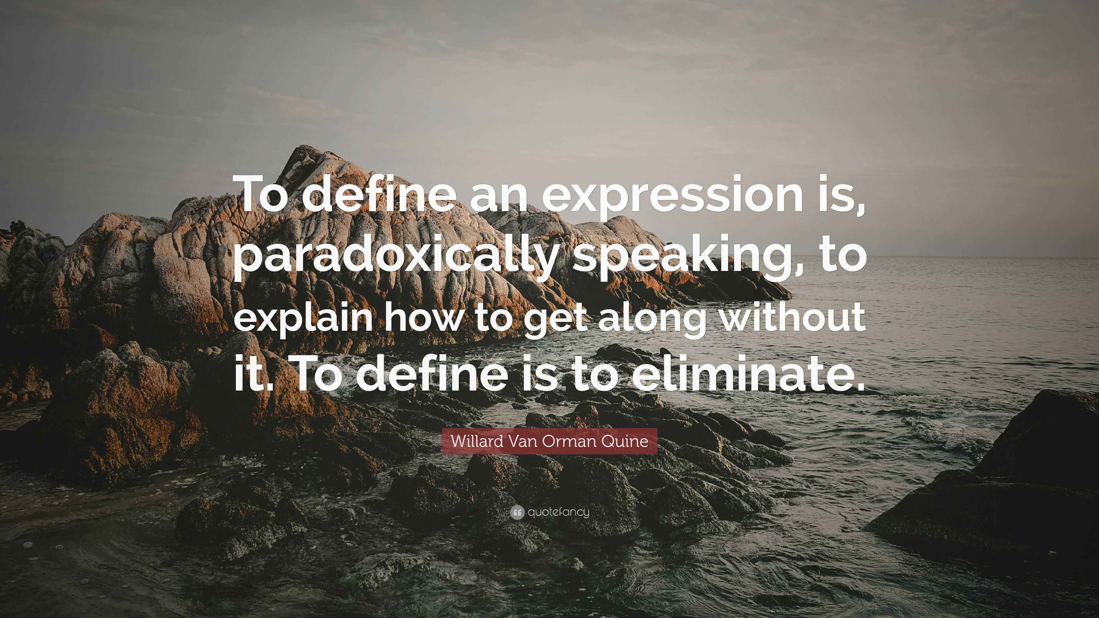 Willard Van Orman Quine Quote: “To define an expression is ...