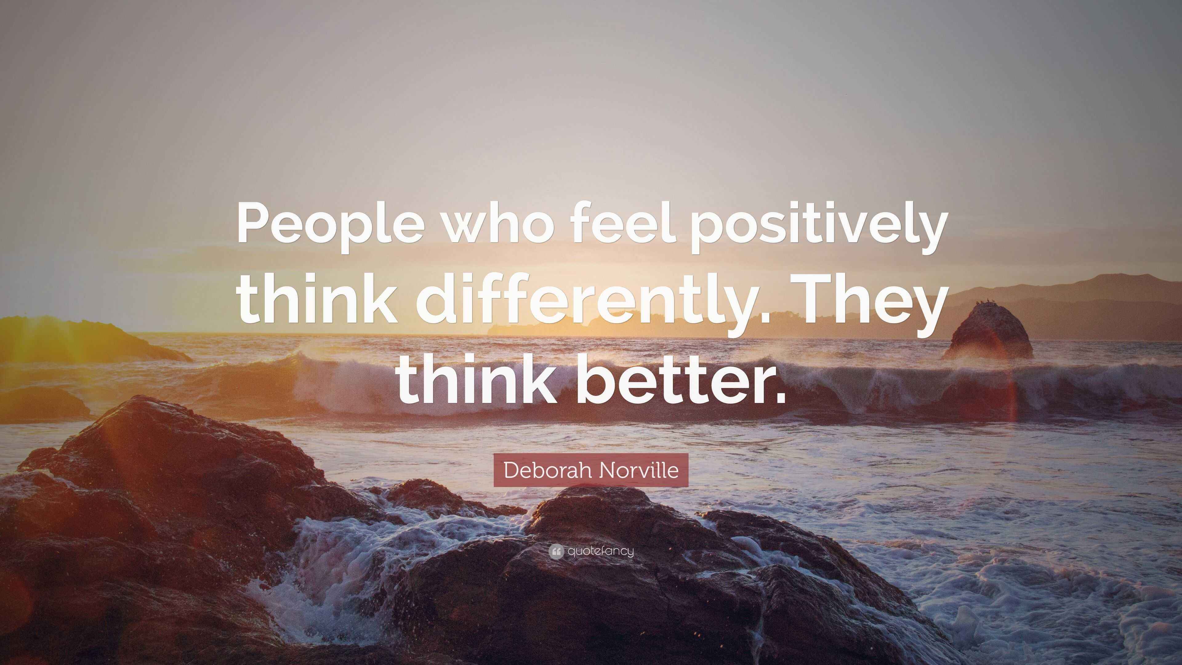 Deborah Norville Quote: “People who feel positively think differently ...