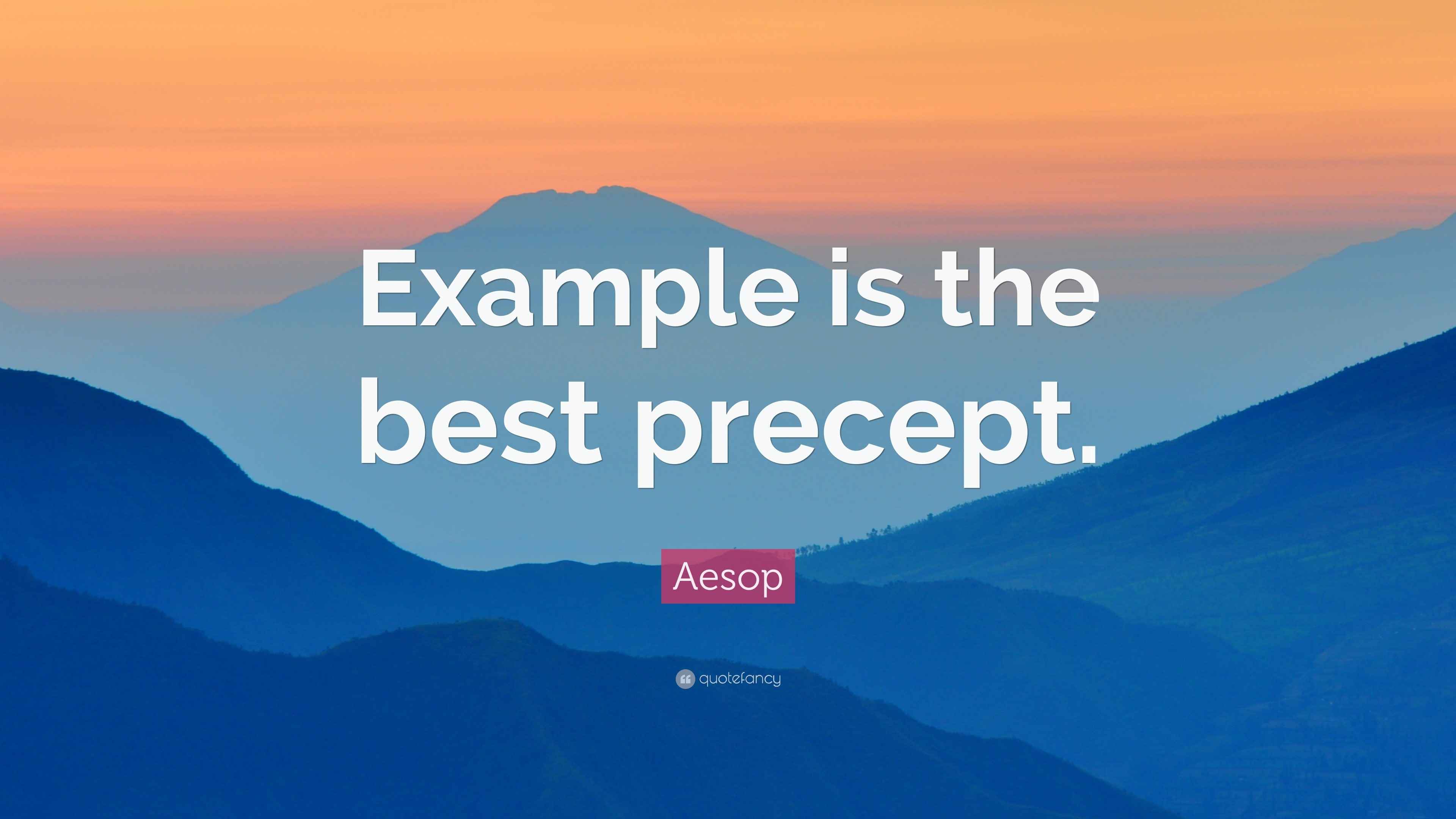 Aesop Quote: “Example is the best precept.”