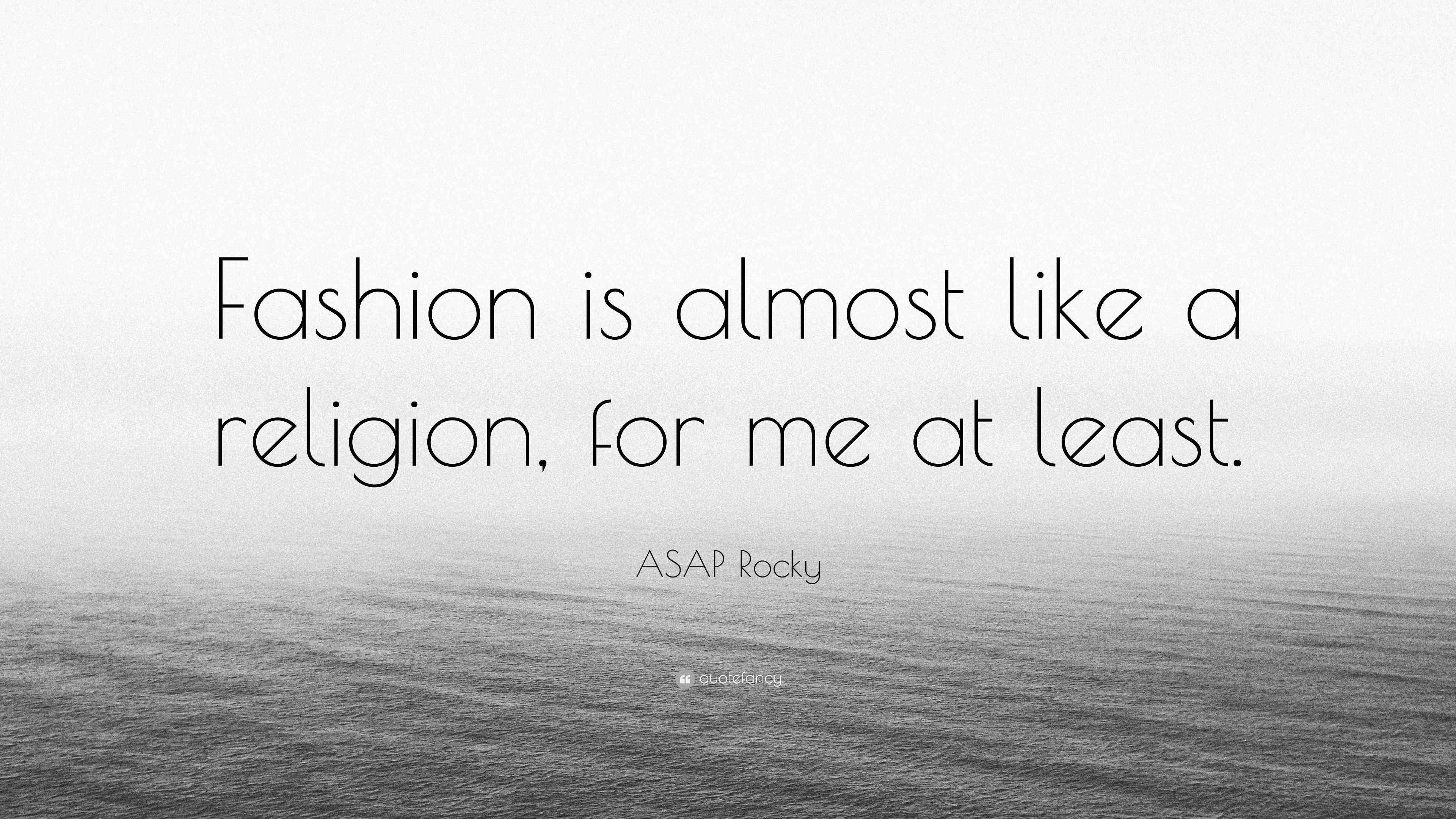 ASAP Rocky Quote: “Fashion is almost like a religion, for me at least.”