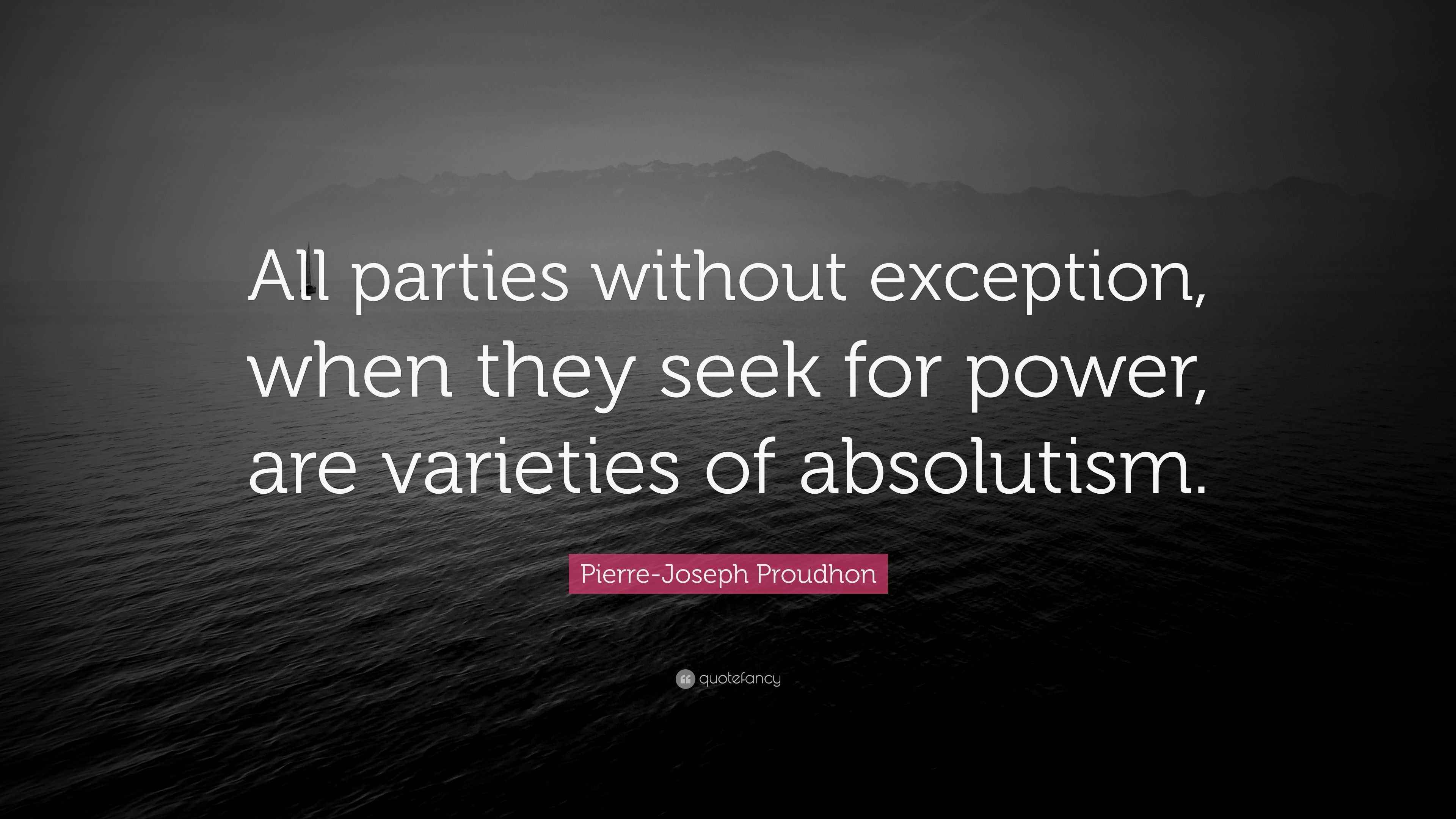 Pierre-Joseph Proudhon Quote: “All parties without exception, when they ...