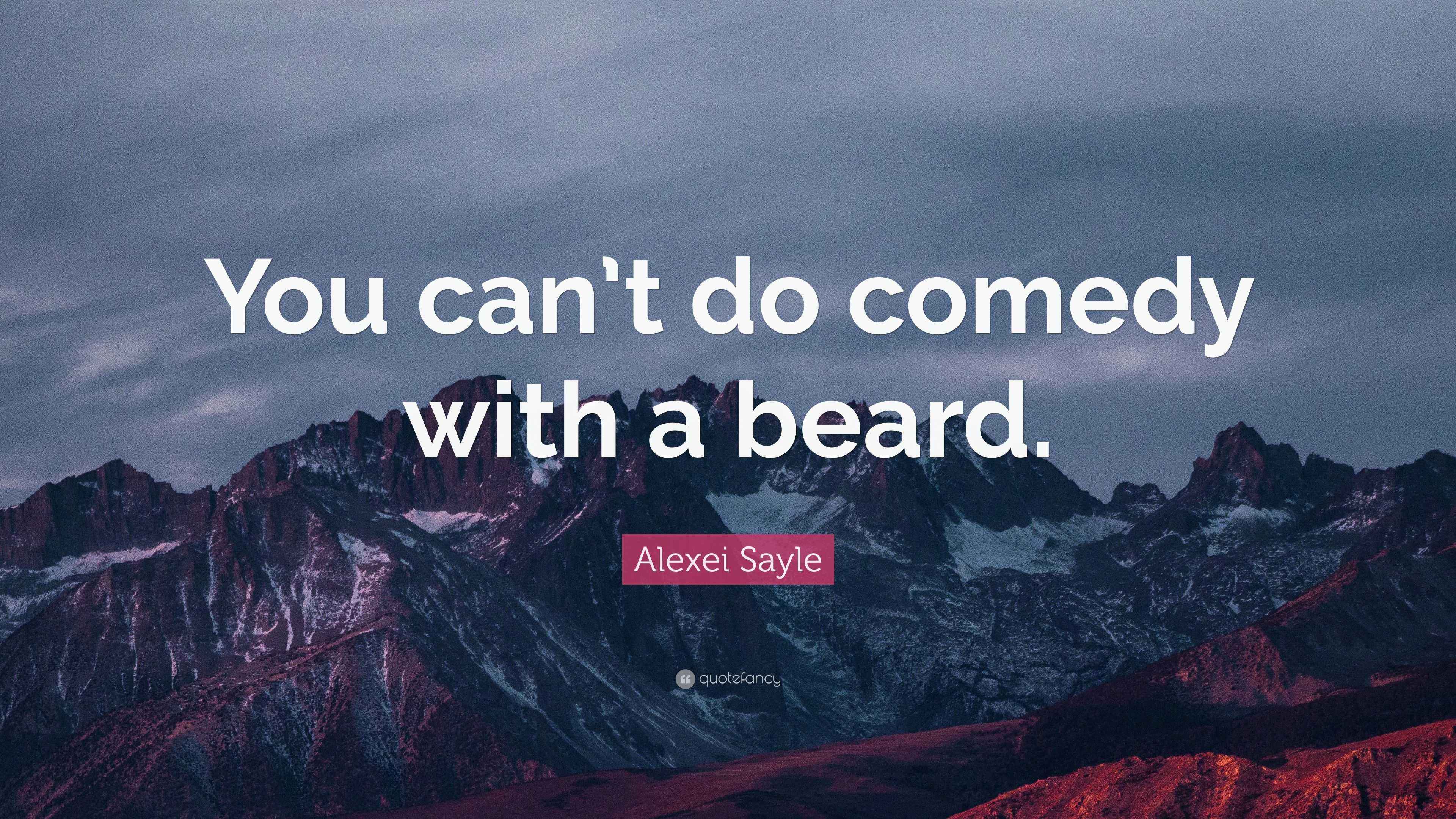 Alexei Sayle Quote: “You can’t do comedy with a beard.”