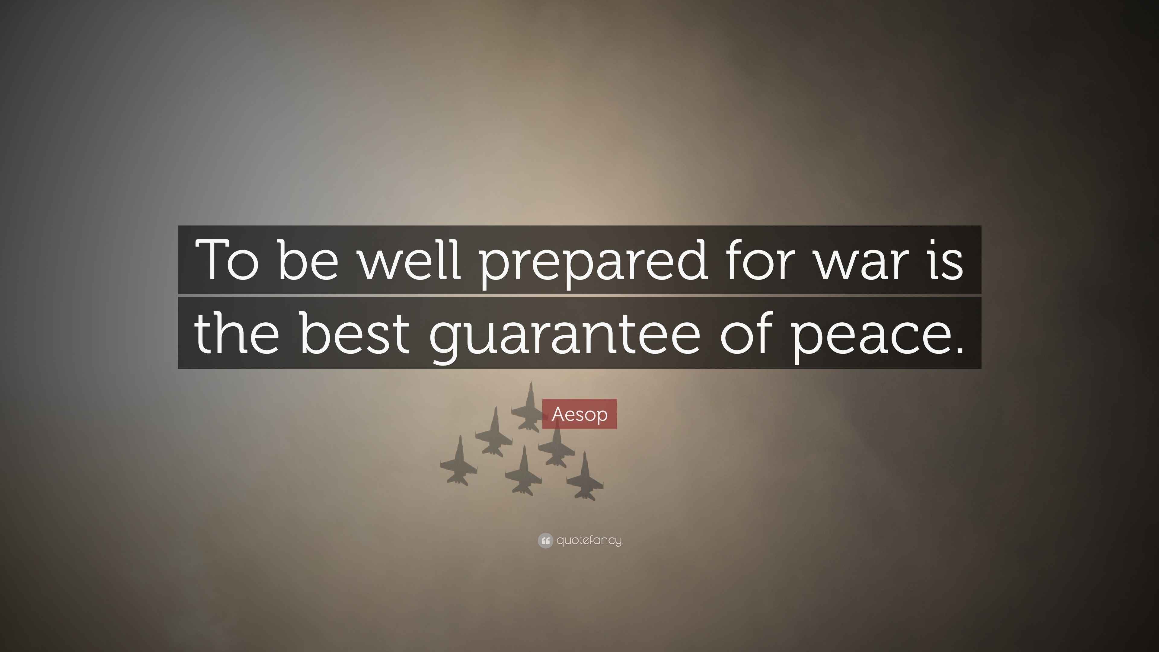 Aesop Quote: “To be well prepared for war is the best guarantee of peace.”