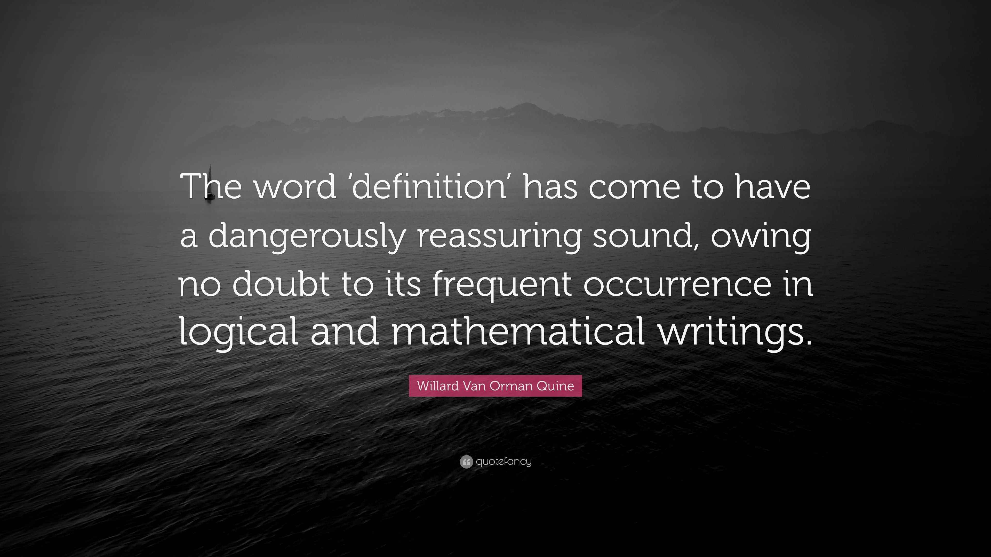 Willard Van Orman Quine Quote: “The word ‘definition’ has come to have ...