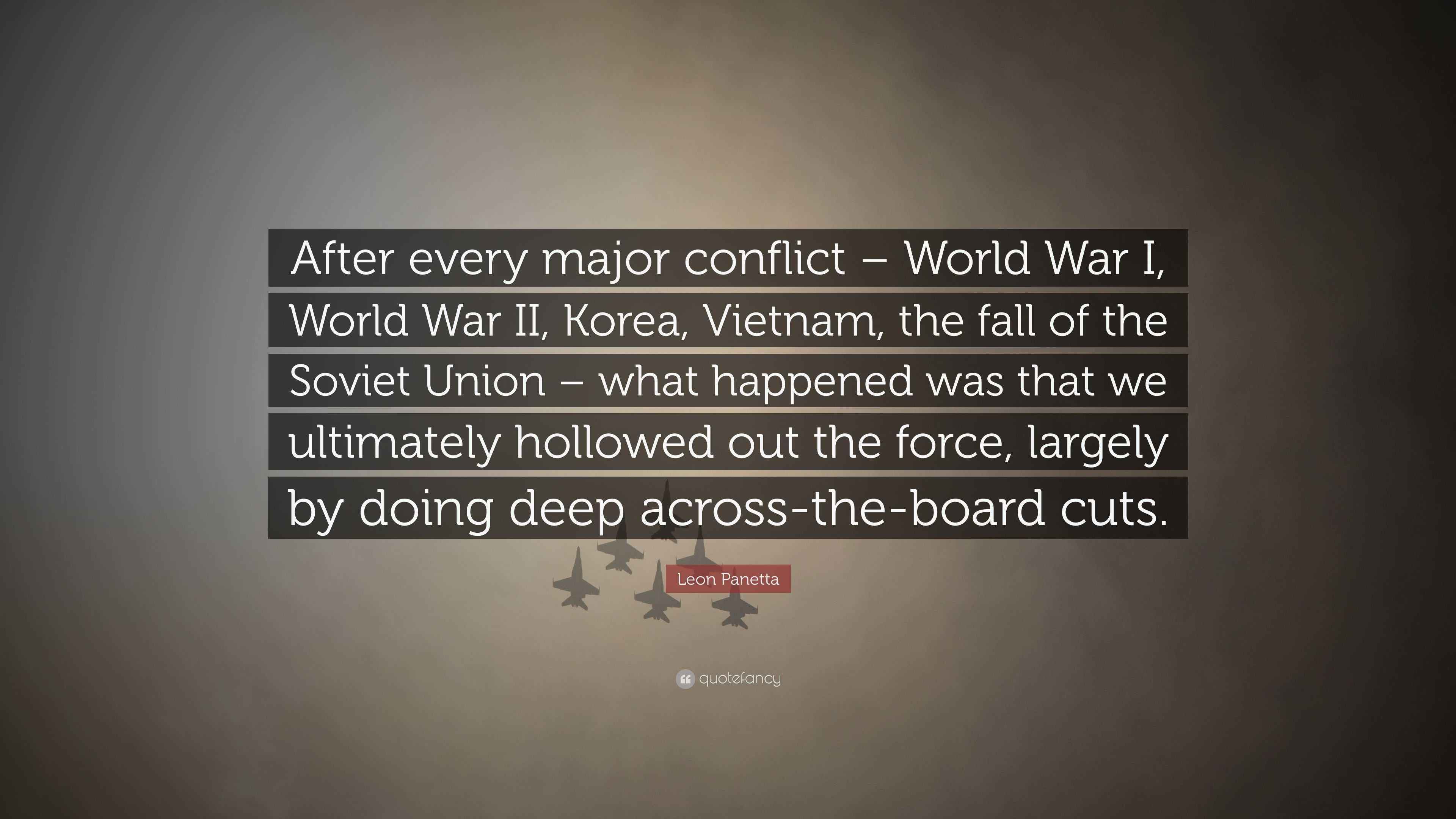 Leon Panetta Quote: “After every major conflict – World War I, World ...