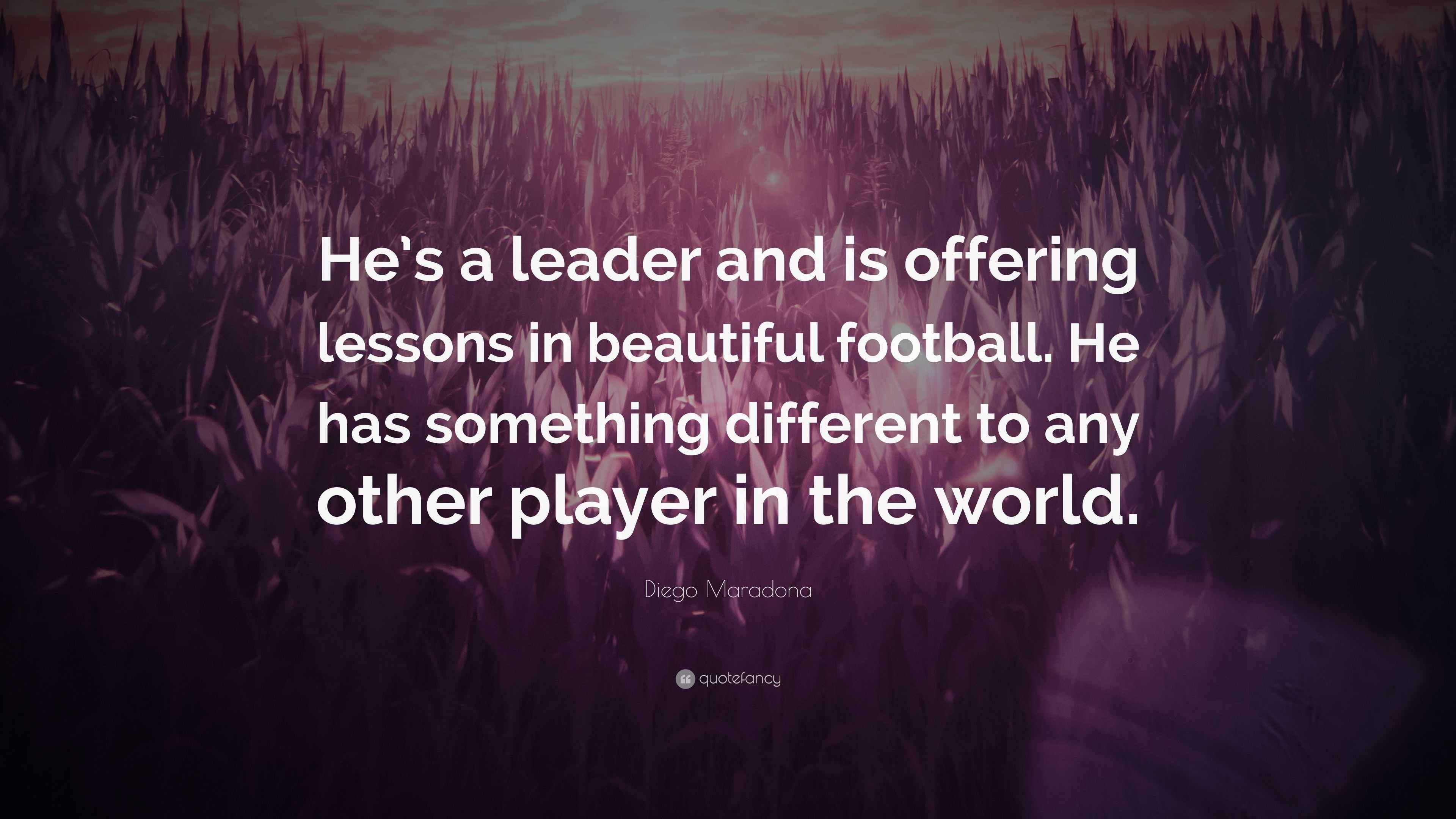 Diego Maradona Quote: “He’s a leader and is offering lessons in ...