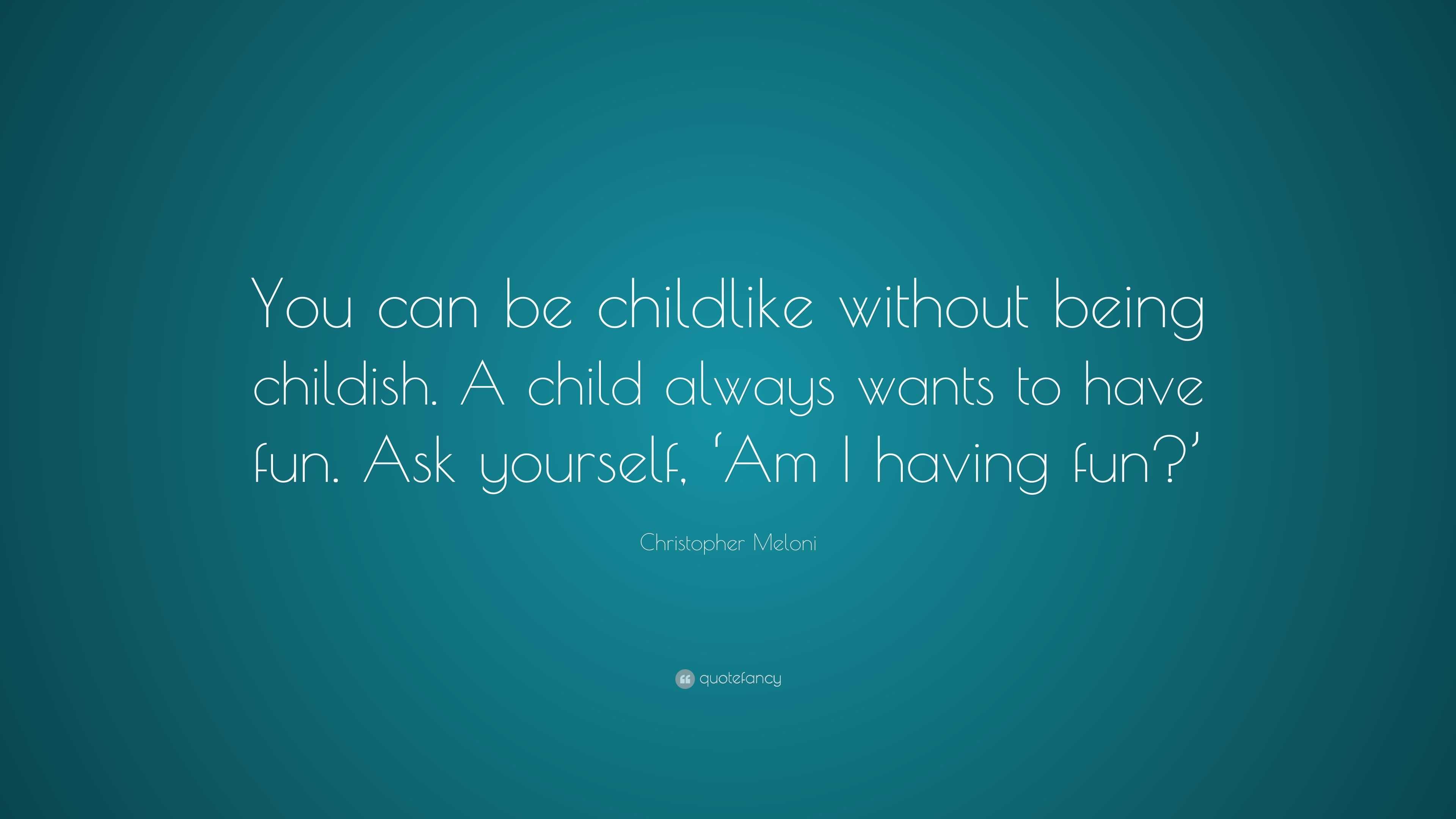 Christopher Meloni Quote: “You can be childlike without being childish ...