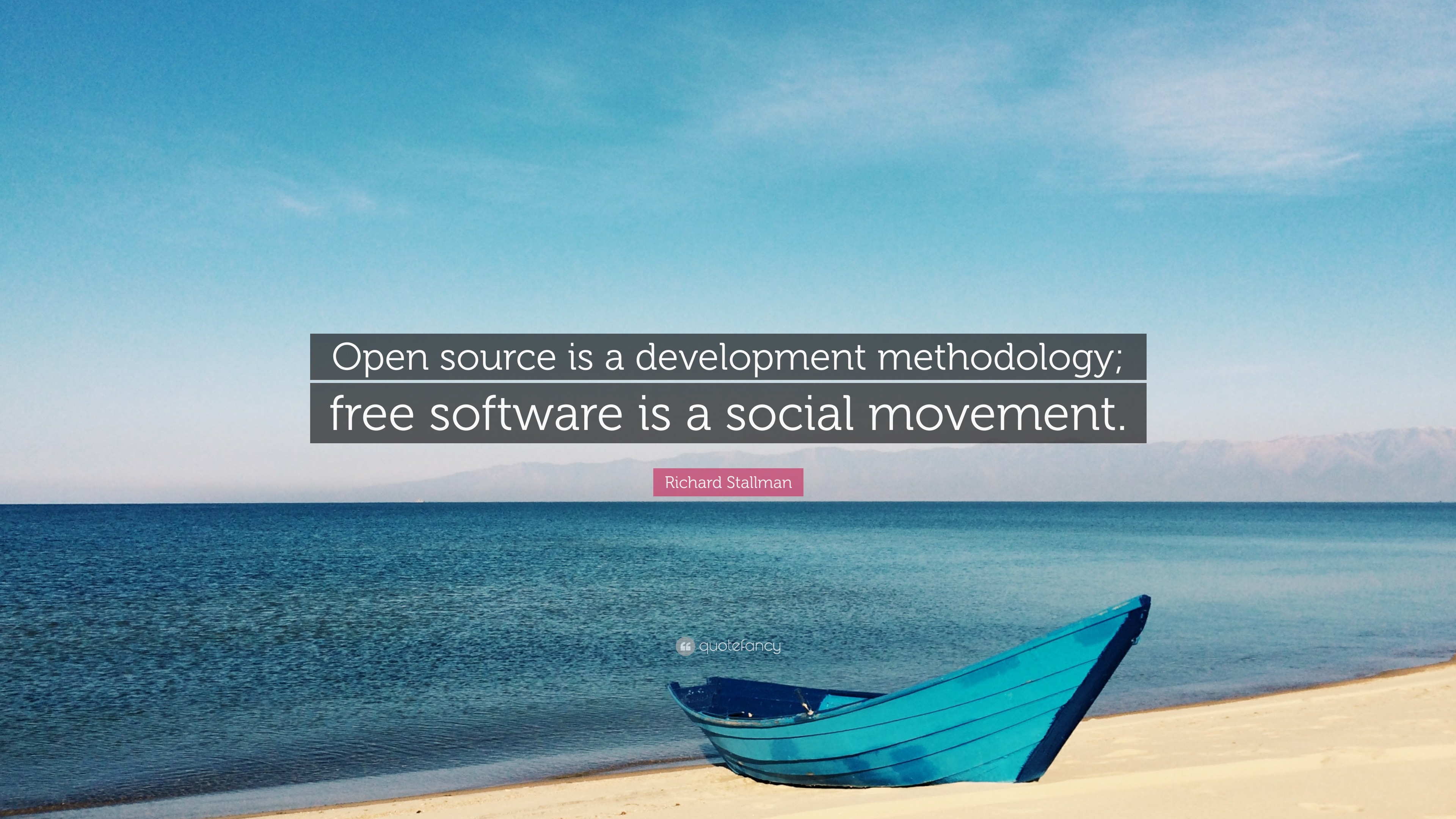 Richard Stallman Quote: “Open source is a development methodology; free ...