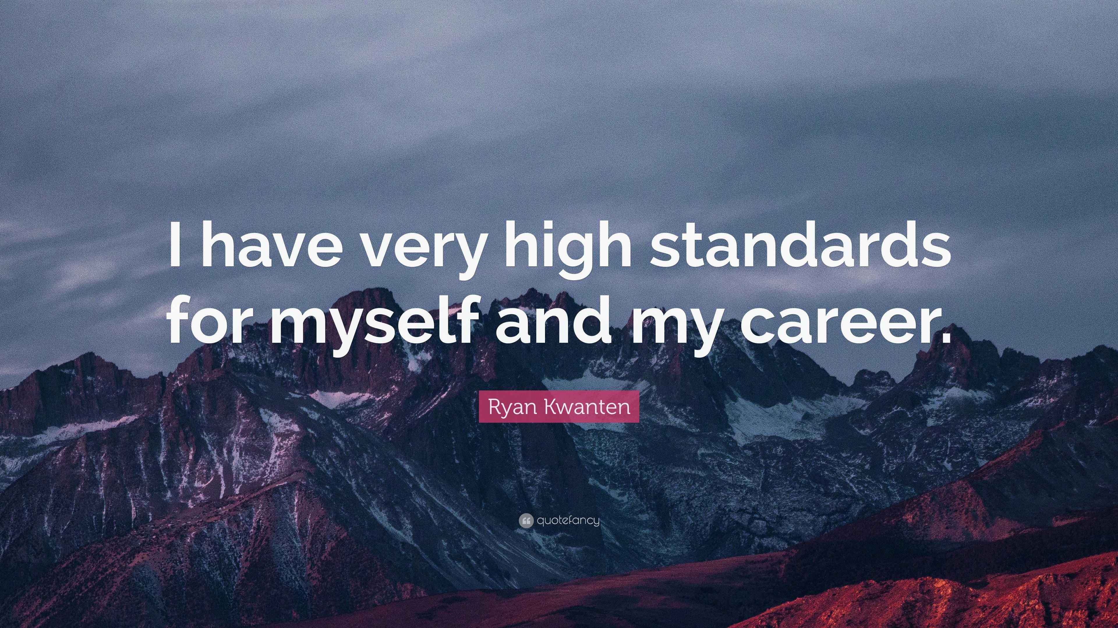 Ryan Kwanten Quote: “I have very high standards for myself and my career.”