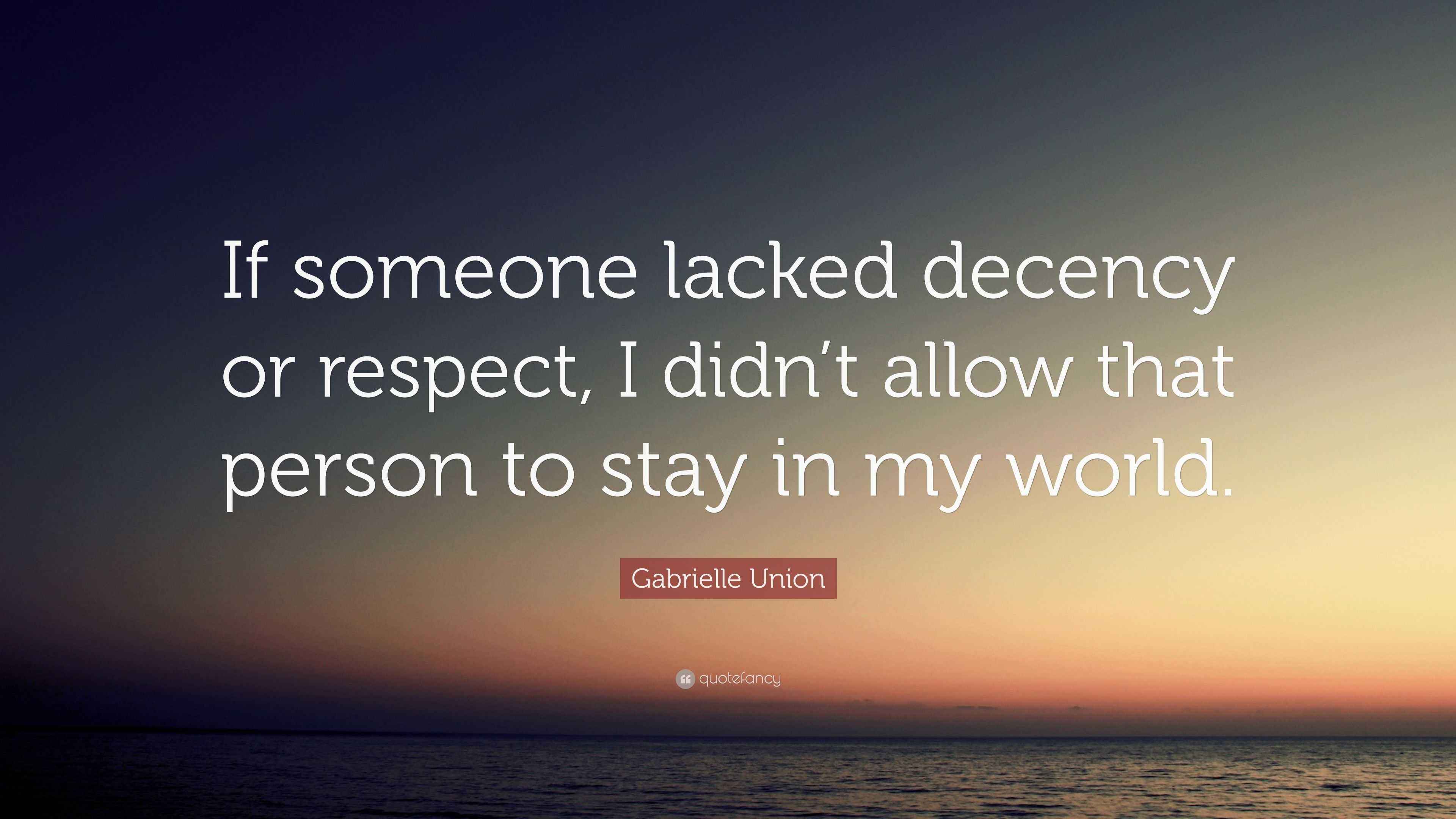Gabrielle Union Quote: “If someone lacked decency or respect, I didn’t ...