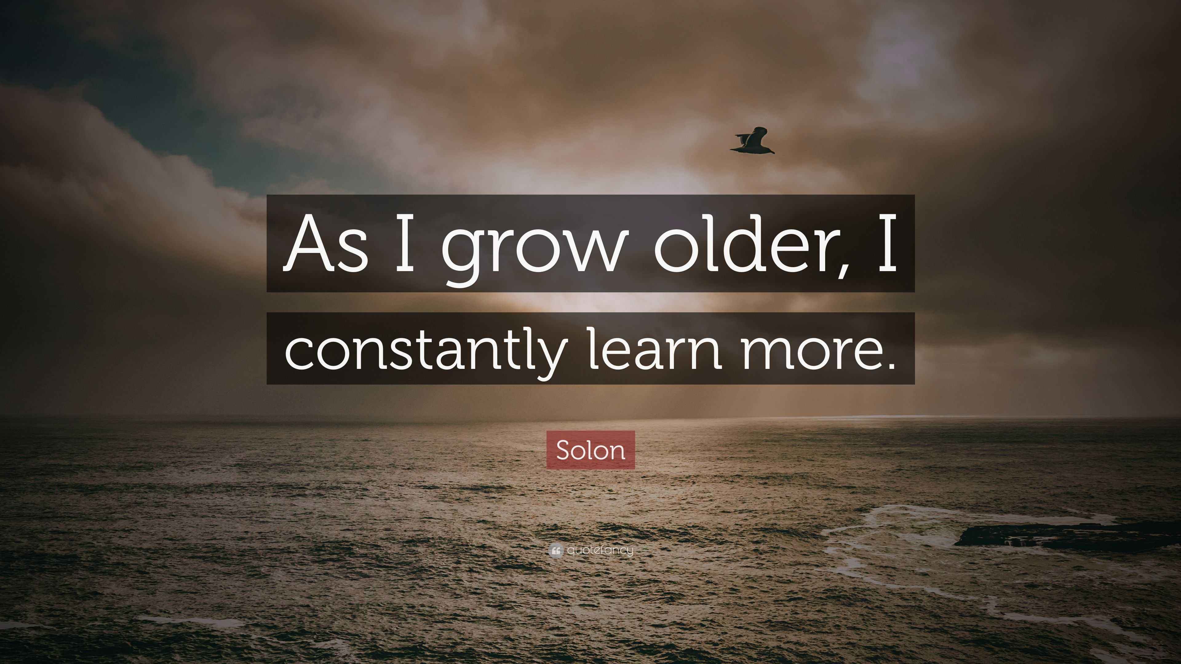 Solon Quote: “As I grow older, I constantly learn more.”