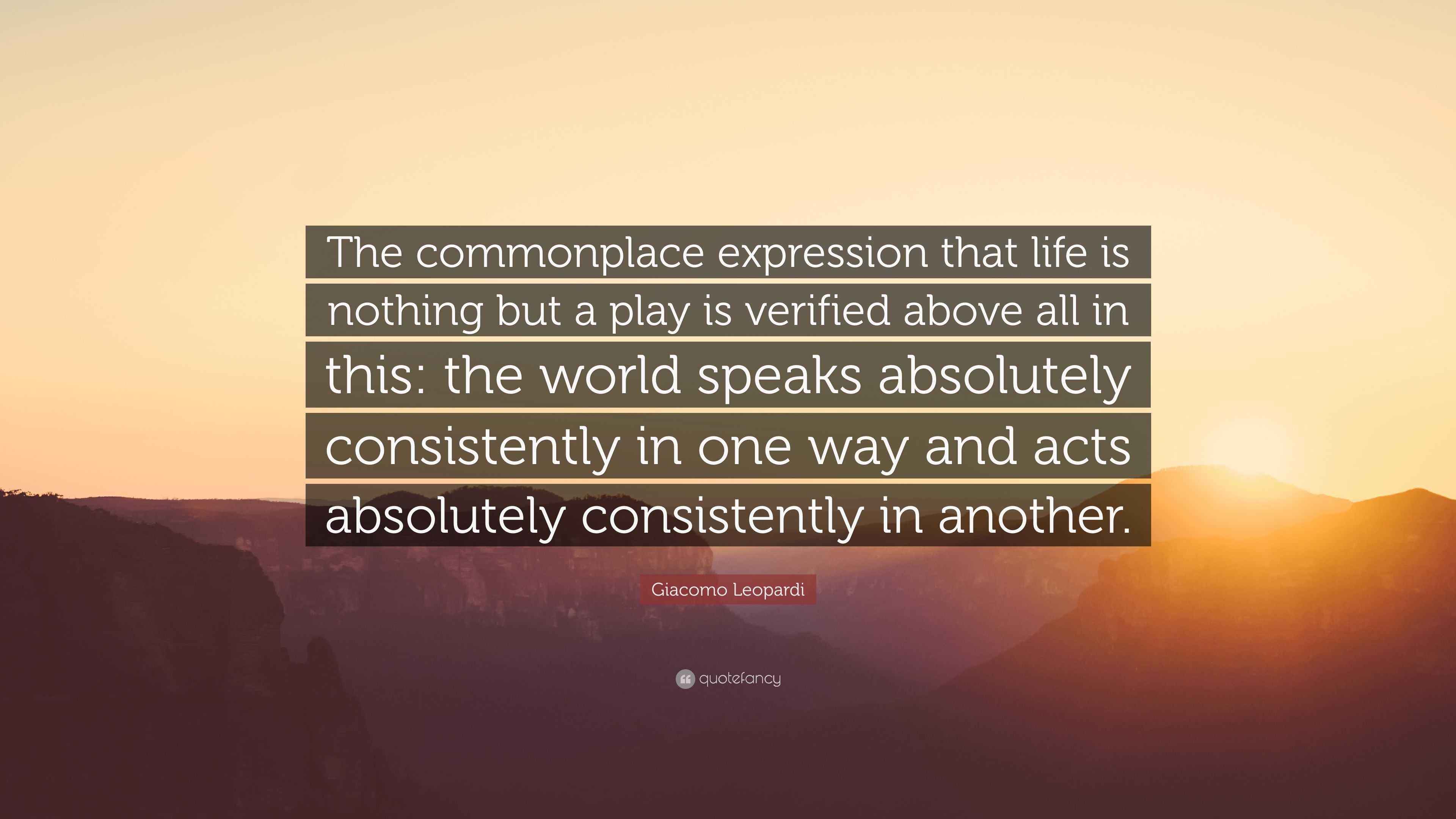 Giacomo Leopardi Quote: “The commonplace expression that life is ...