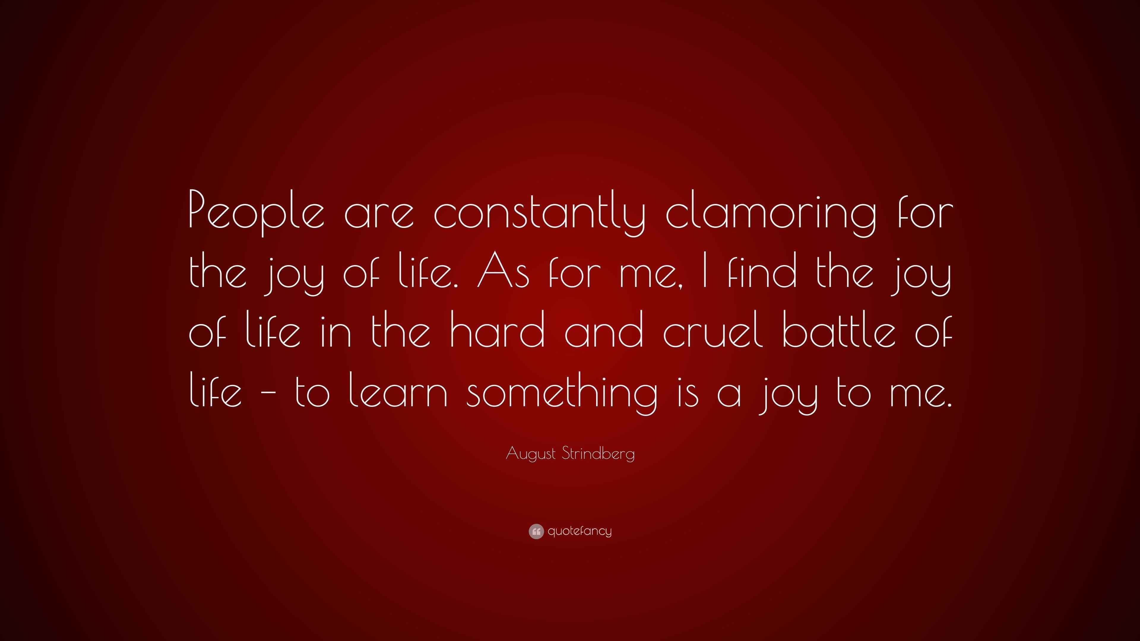 August Strindberg Quote: “People are constantly clamoring for the joy ...