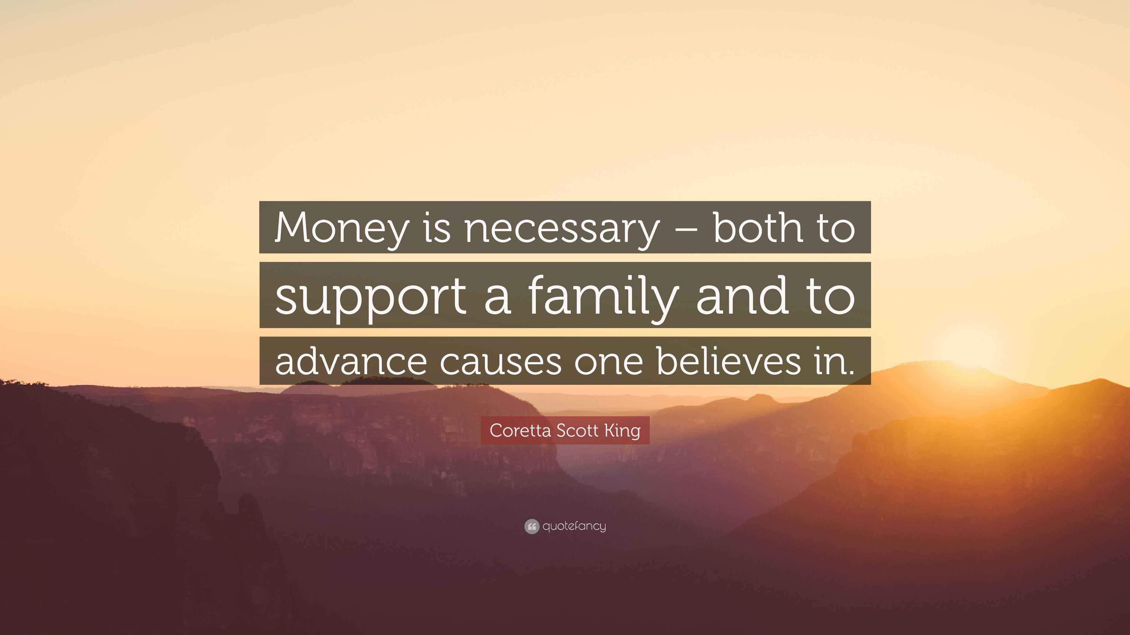 Coretta Scott King Quote: “Money is necessary – both to support a ...