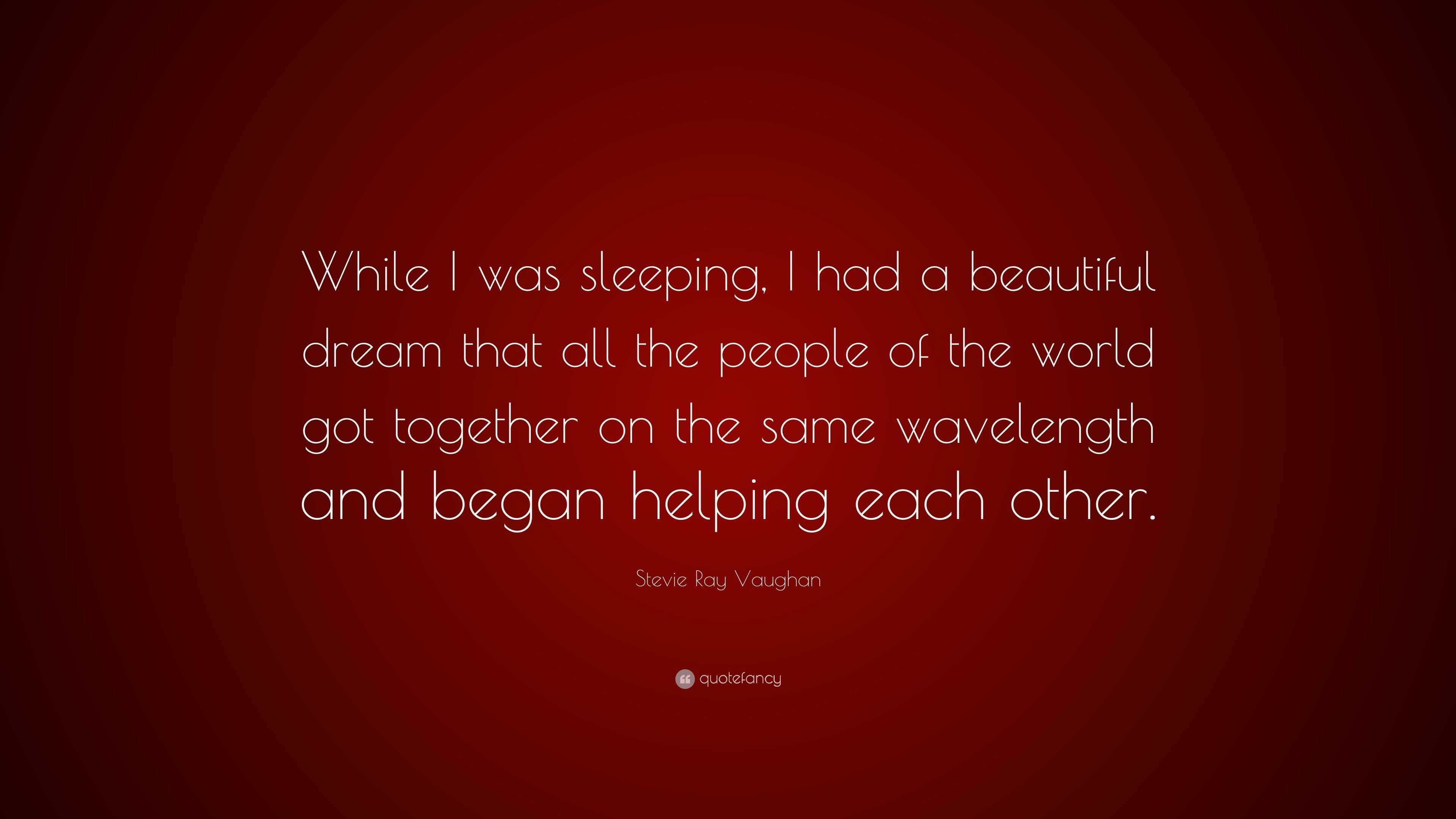 Stevie Ray Vaughan Quote: “While I was sleeping, I had a beautiful ...