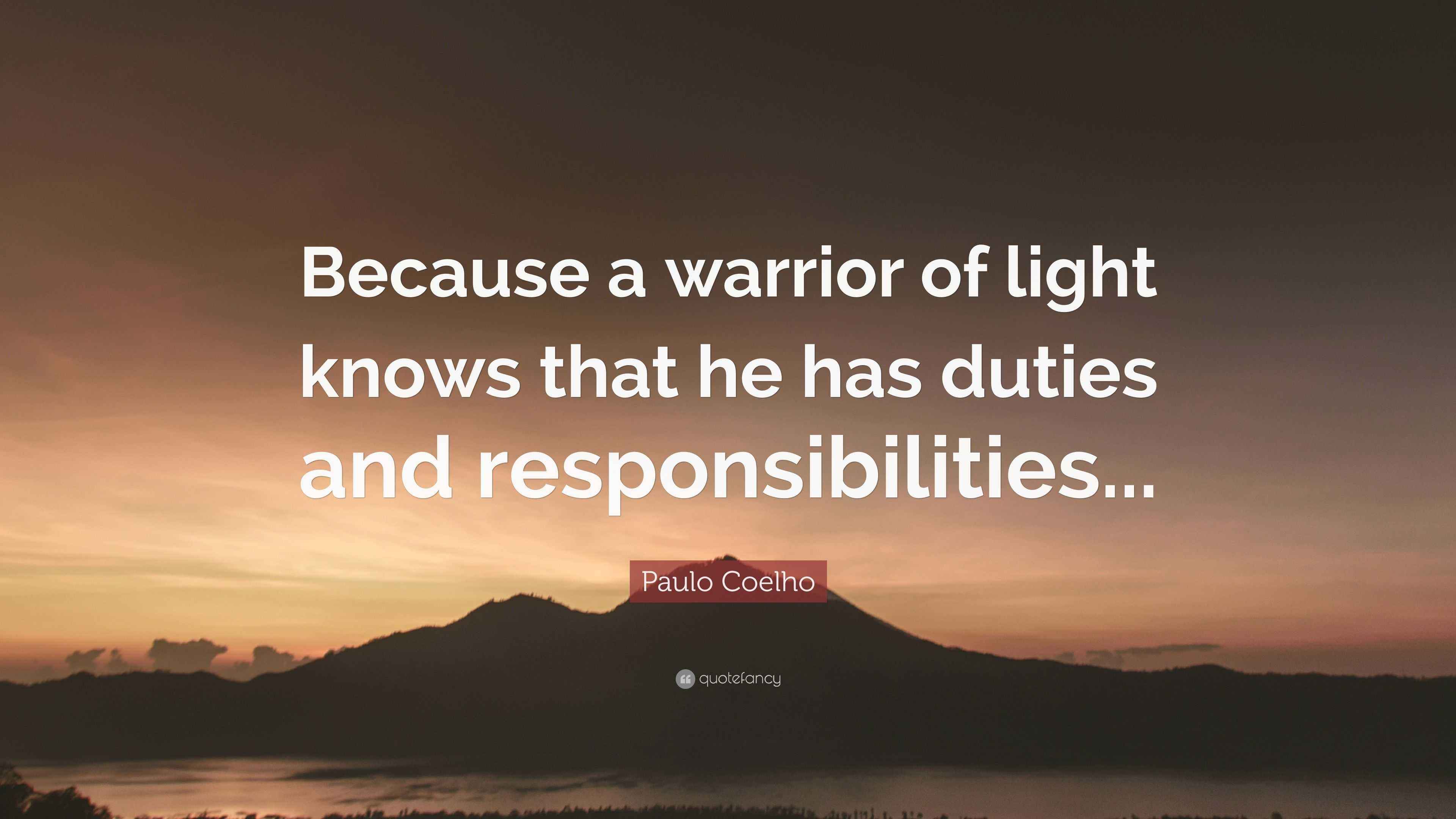 Paulo Coelho Quote: “Because a warrior of light knows that he has ...