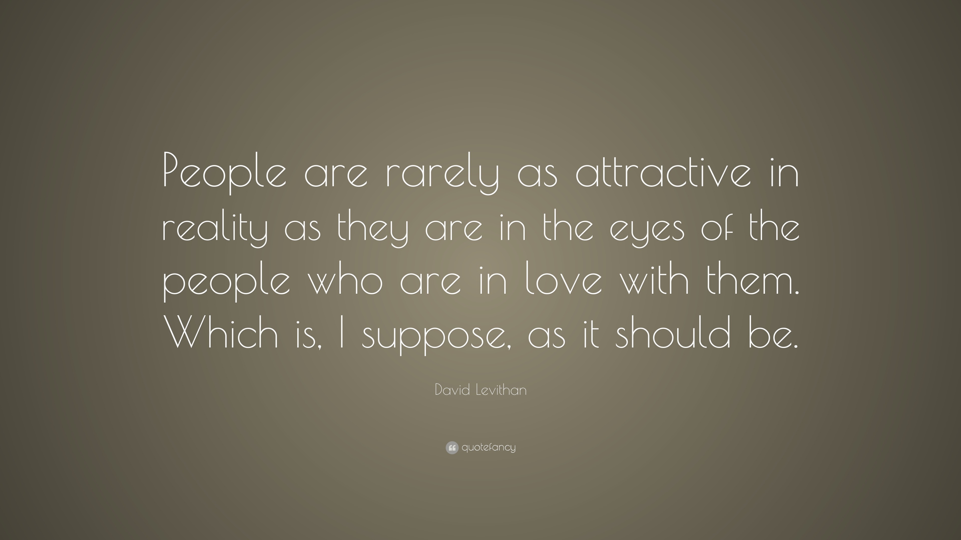 David Levithan Quote: “People are rarely as attractive in reality as ...