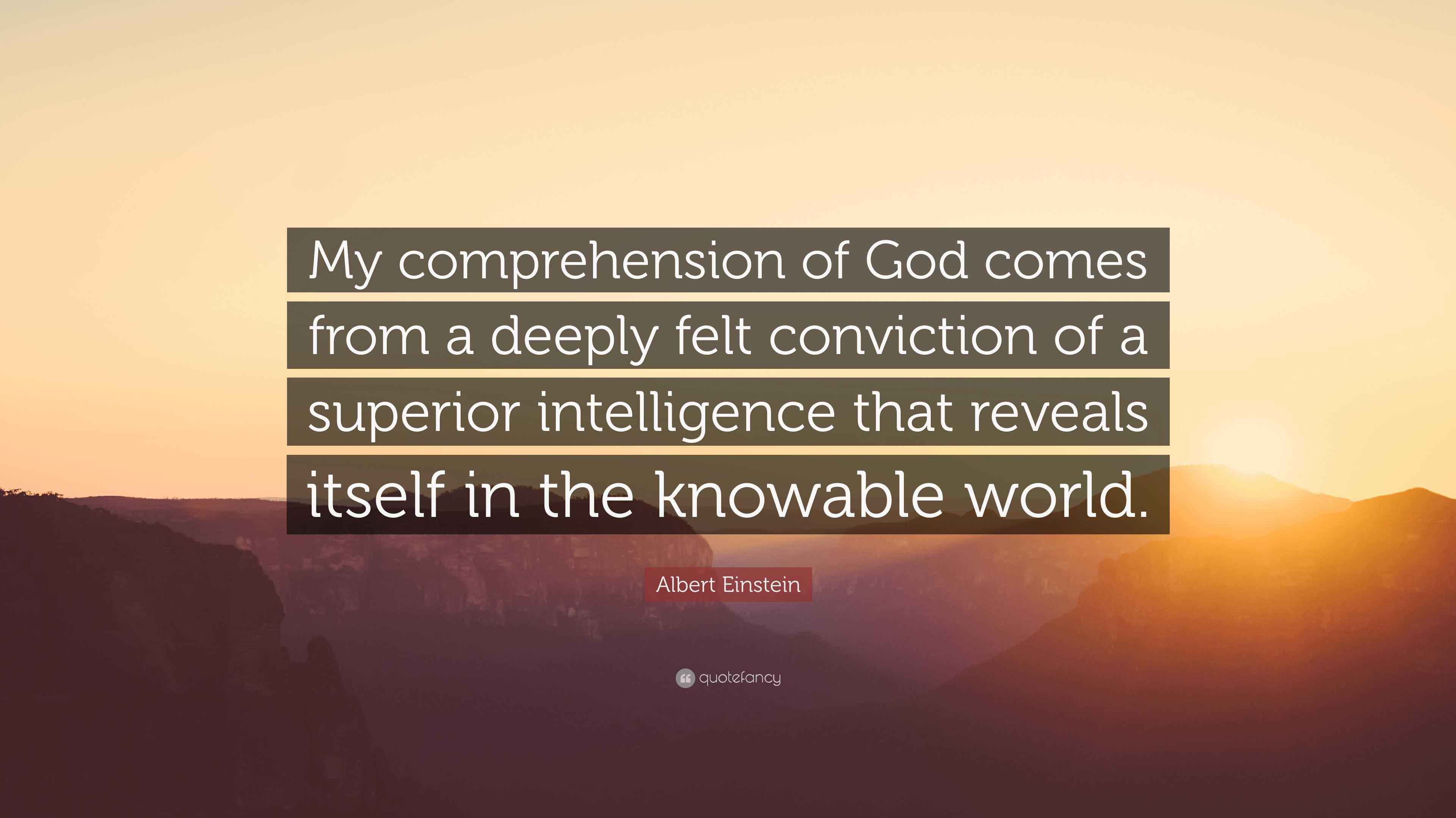 Albert Einstein Quote: “My comprehension of God comes from a deeply ...