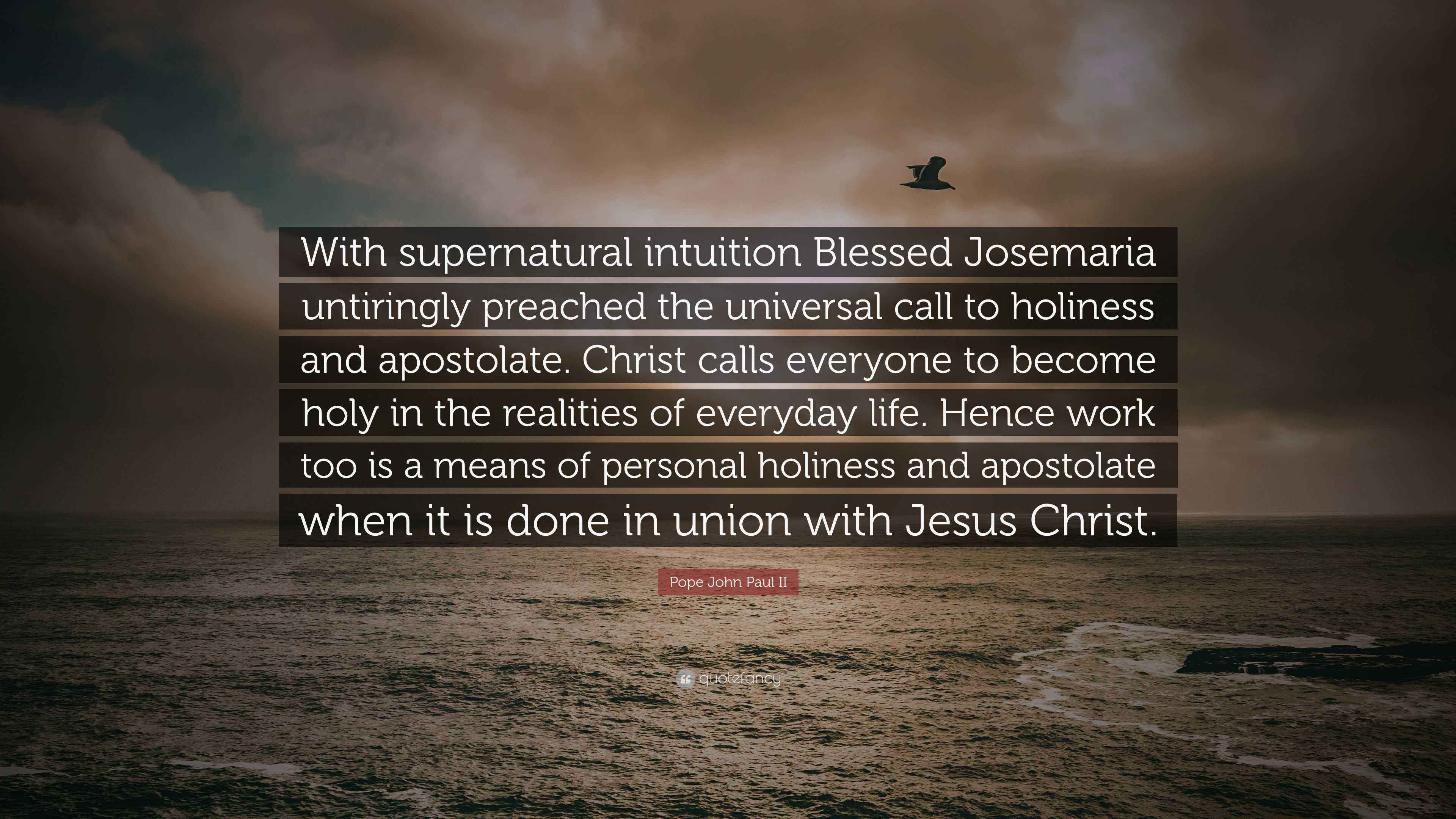 Pope John Paul II Quote: “With supernatural intuition Blessed Josemaria ...