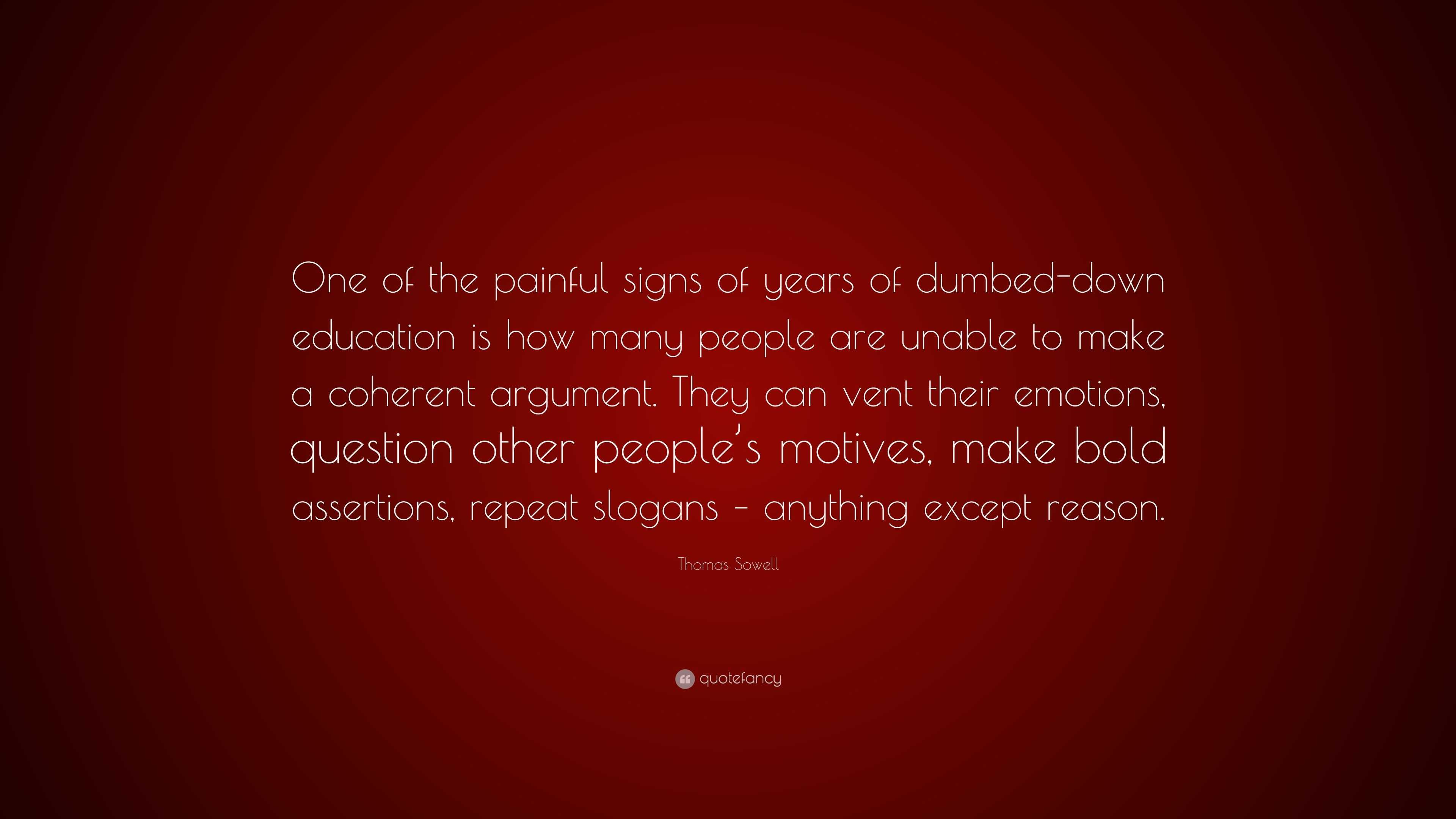 Thomas Sowell Quote: “One of the painful signs of years of dumbed-down ...