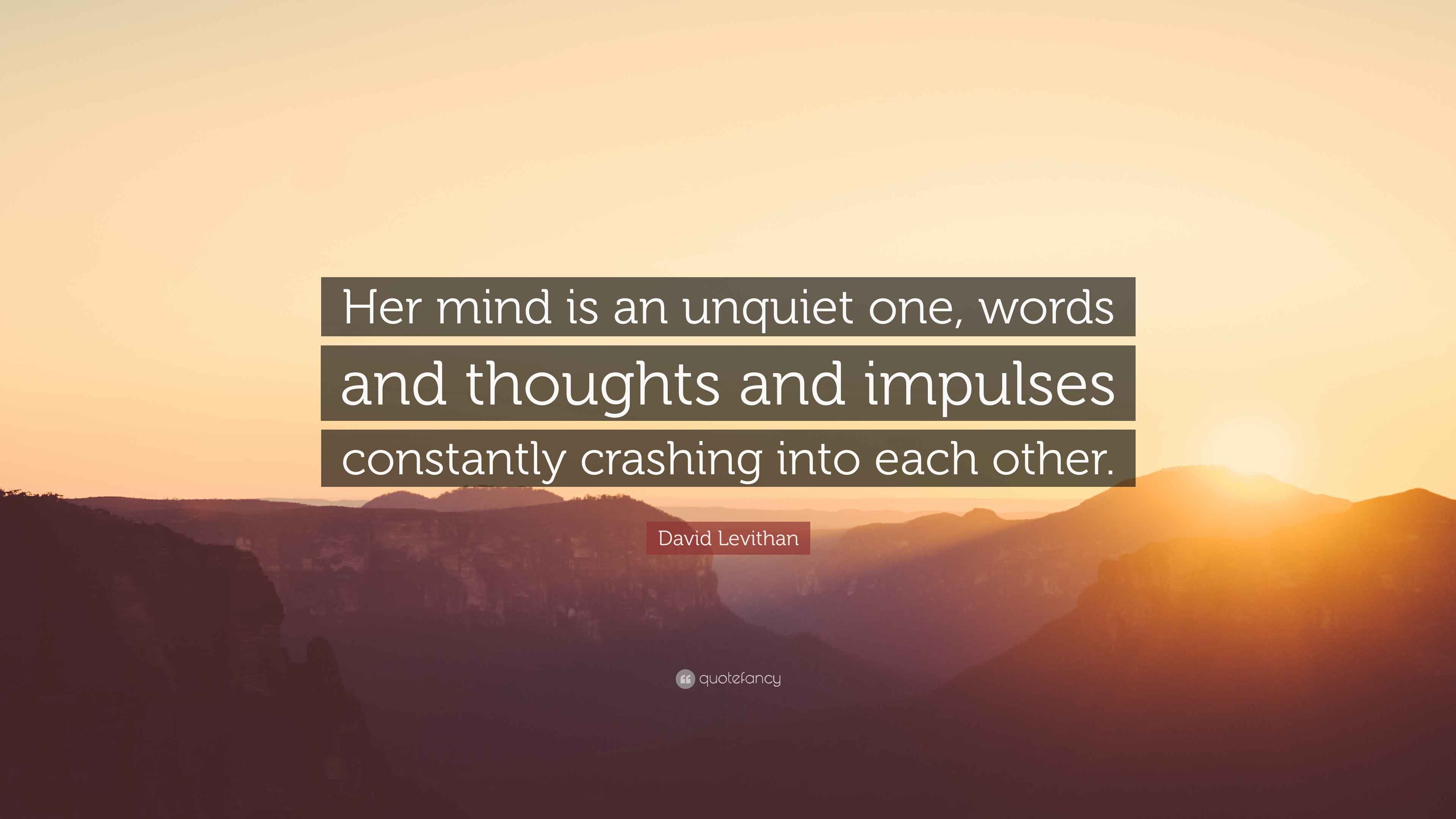 David Levithan Quote: “Her mind is an unquiet one, words and thoughts ...