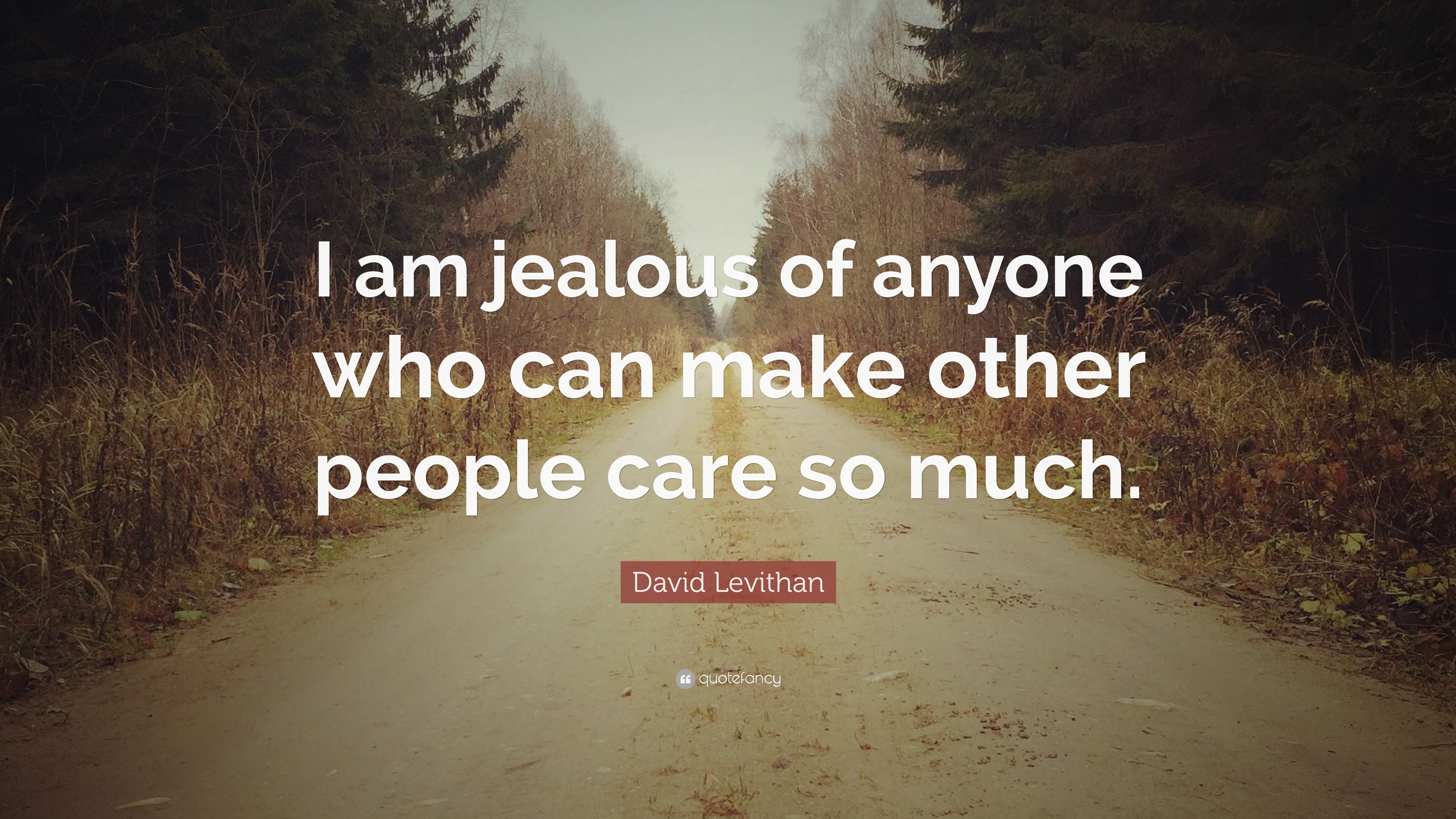 David Levithan Quote: “I am jealous of anyone who can make other people ...