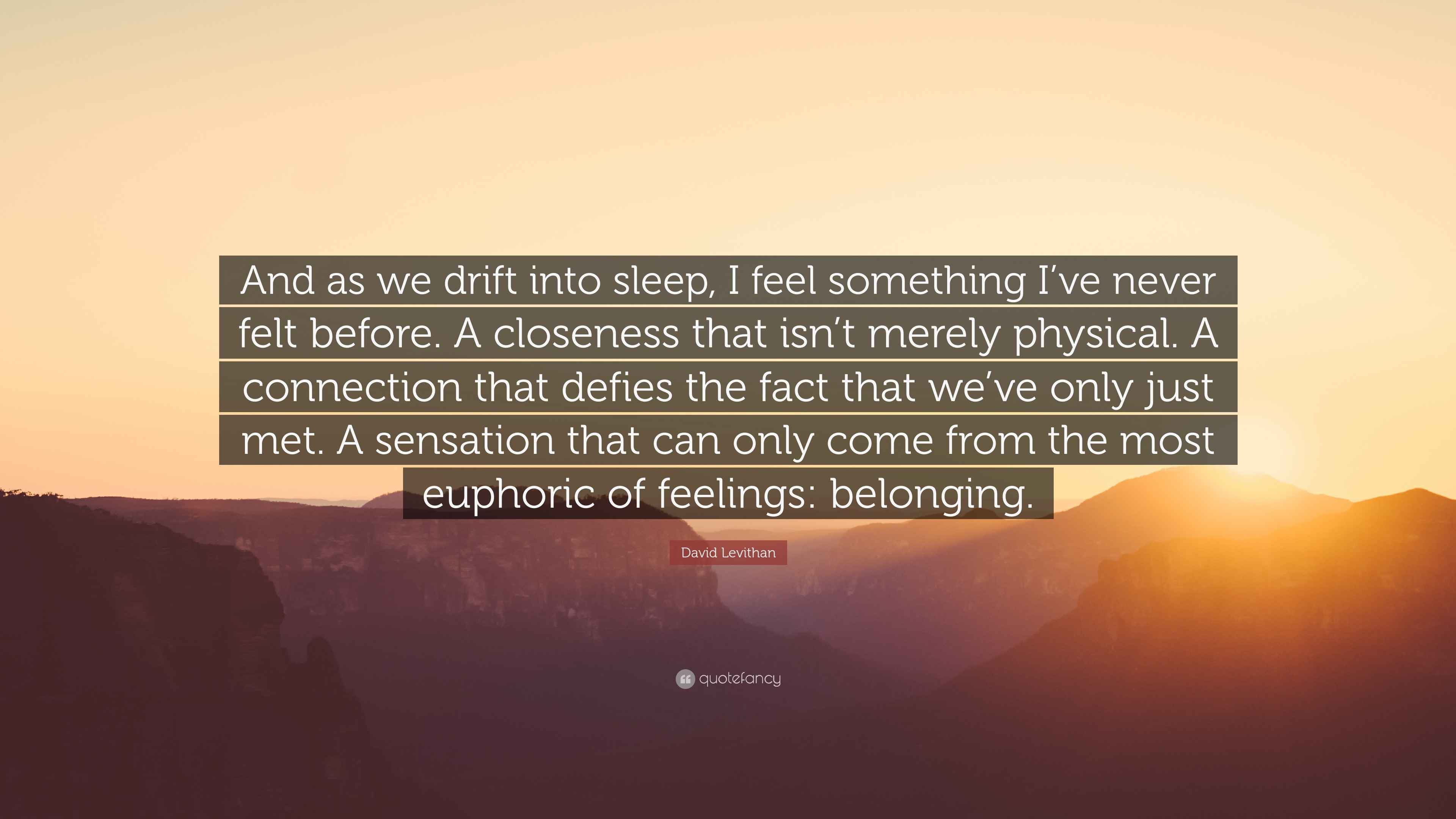 David Levithan Quote: “And as we drift into sleep, I feel something I ...