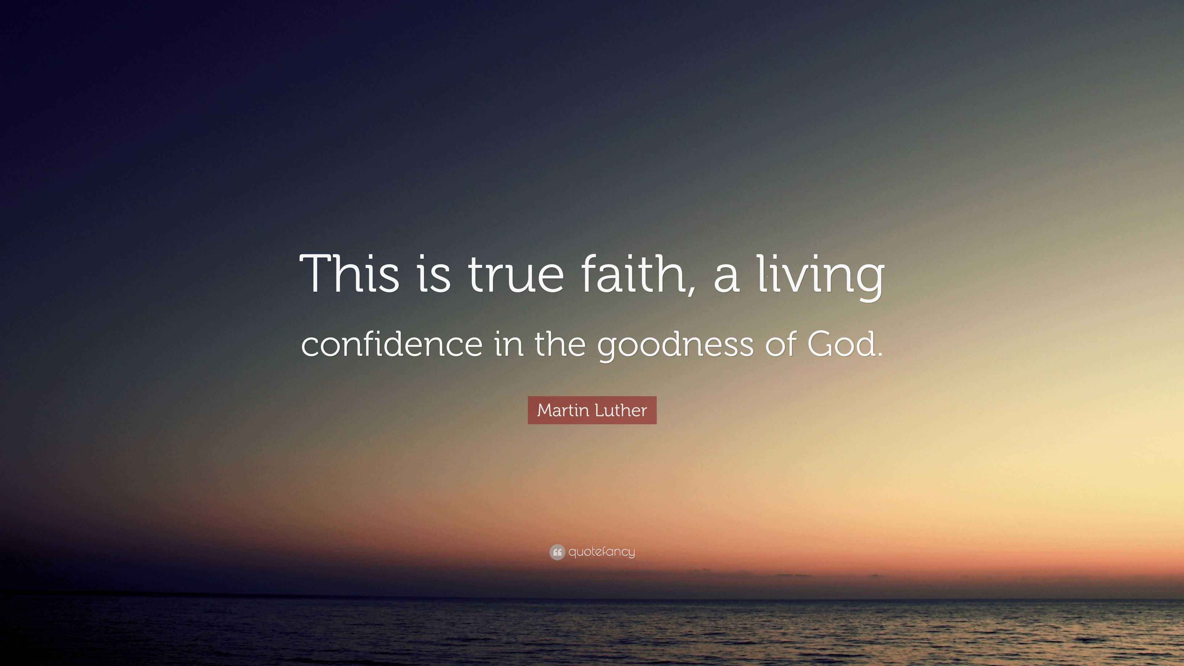 Martin Luther Quote: “This is true faith, a living confidence in the ...