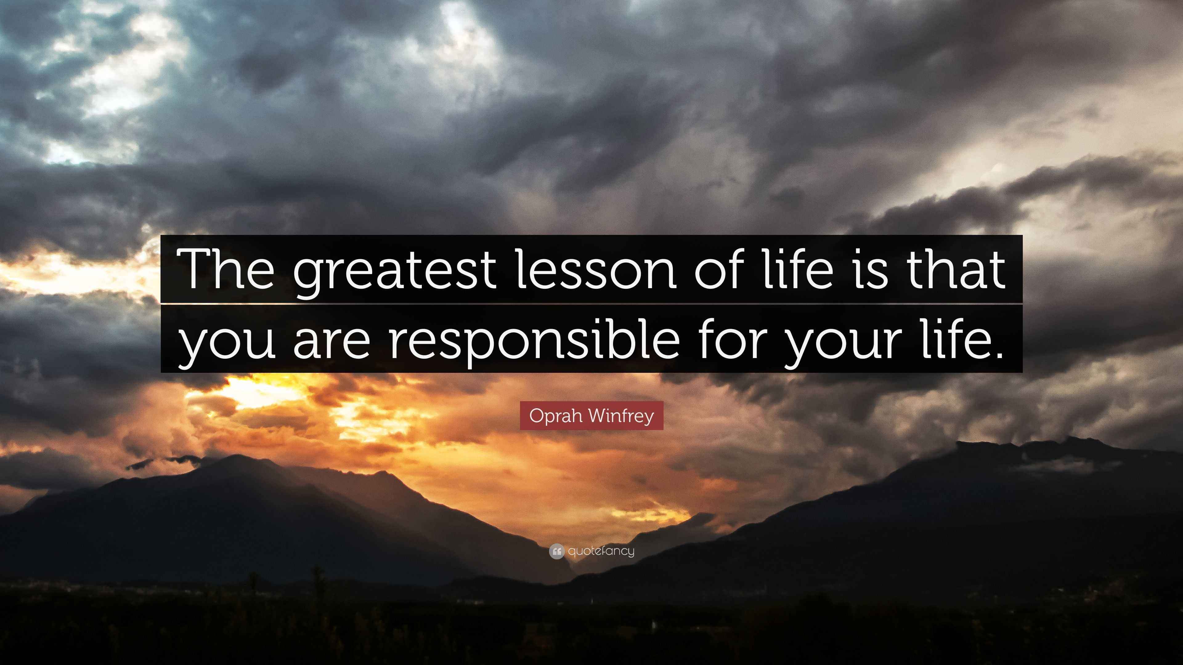 Oprah Winfrey Quote: “The greatest lesson of life is that you are ...